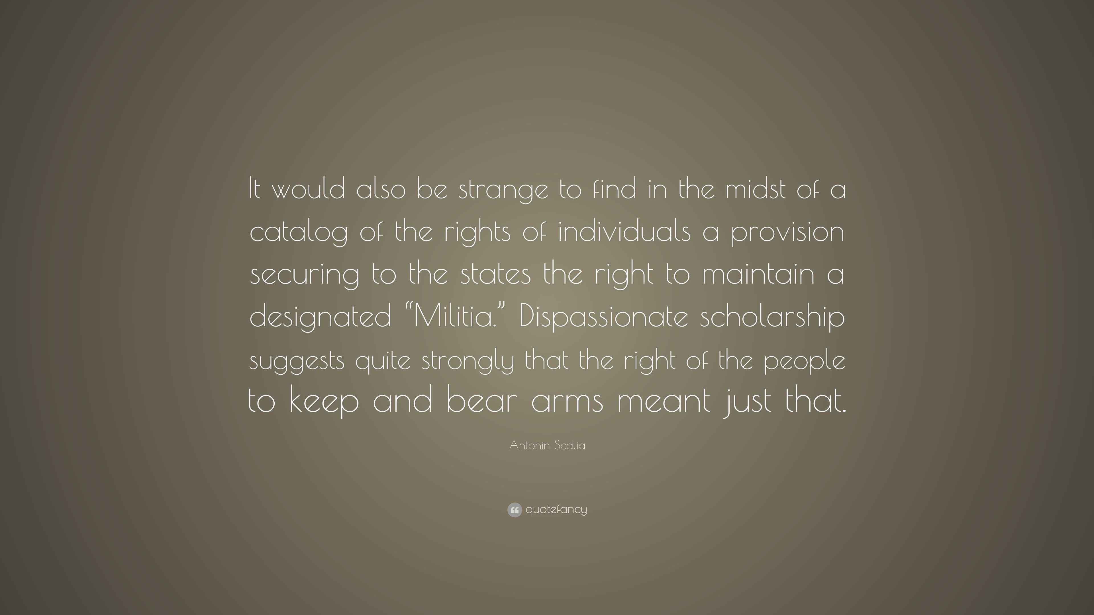 Antonin Scalia Quote: “It would also be strange to find in the midst of ...