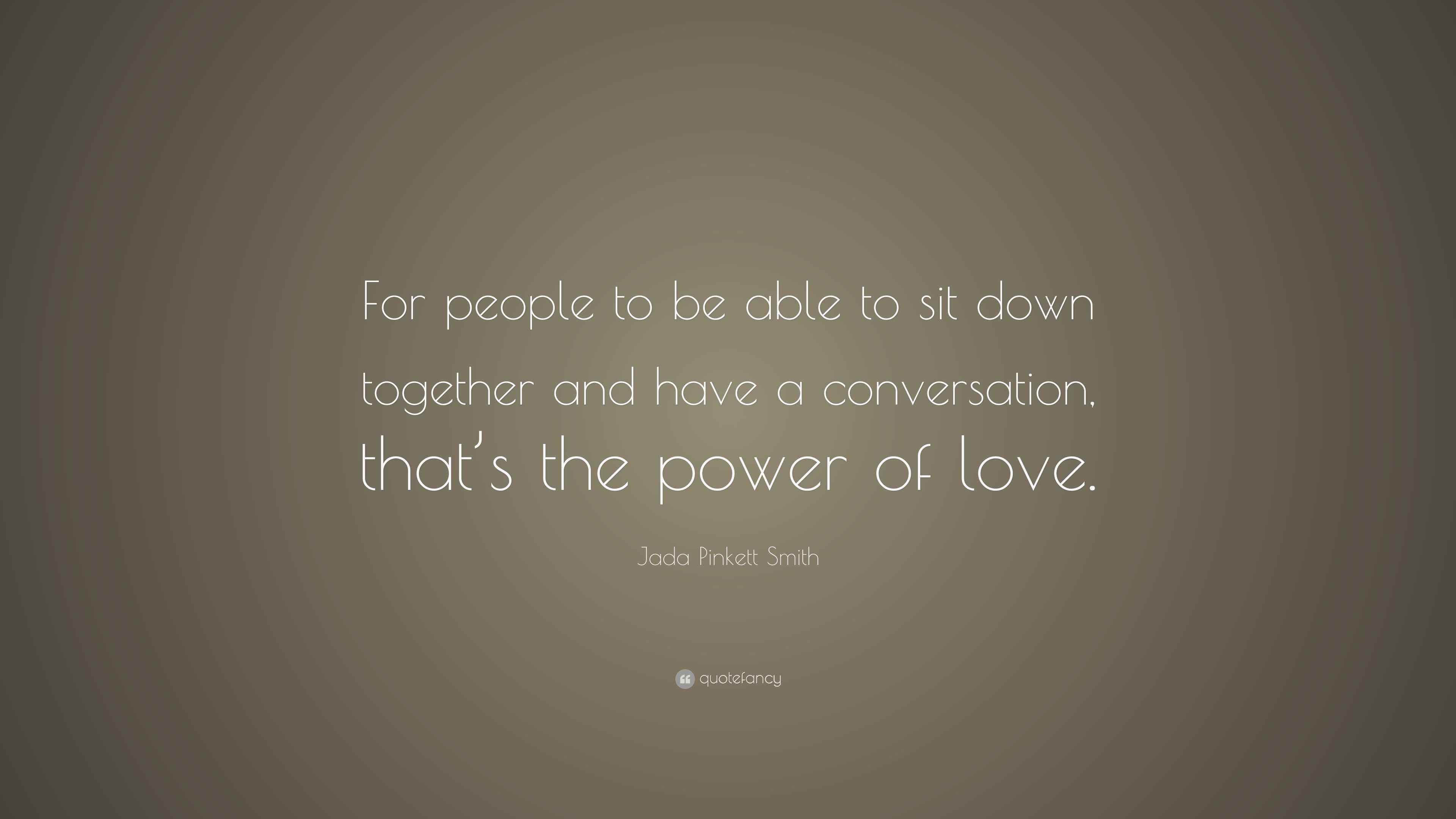 Jada Pinkett Smith Quote: “For people to be able to sit down together ...