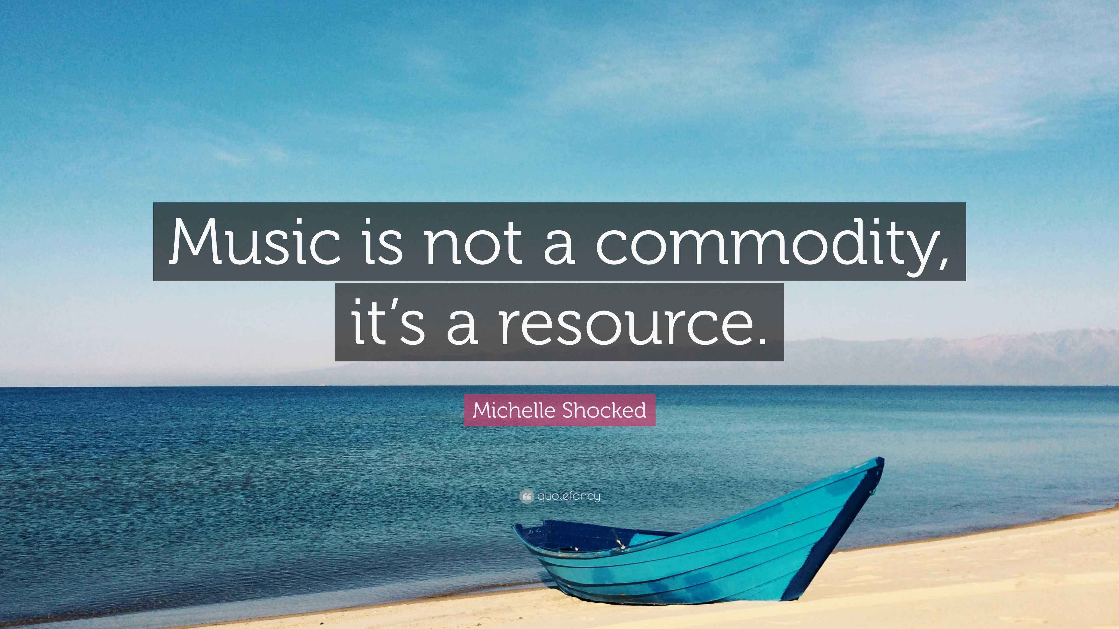 Michelle Shocked Quote: “Music is not a commodity, it’s a resource.”
