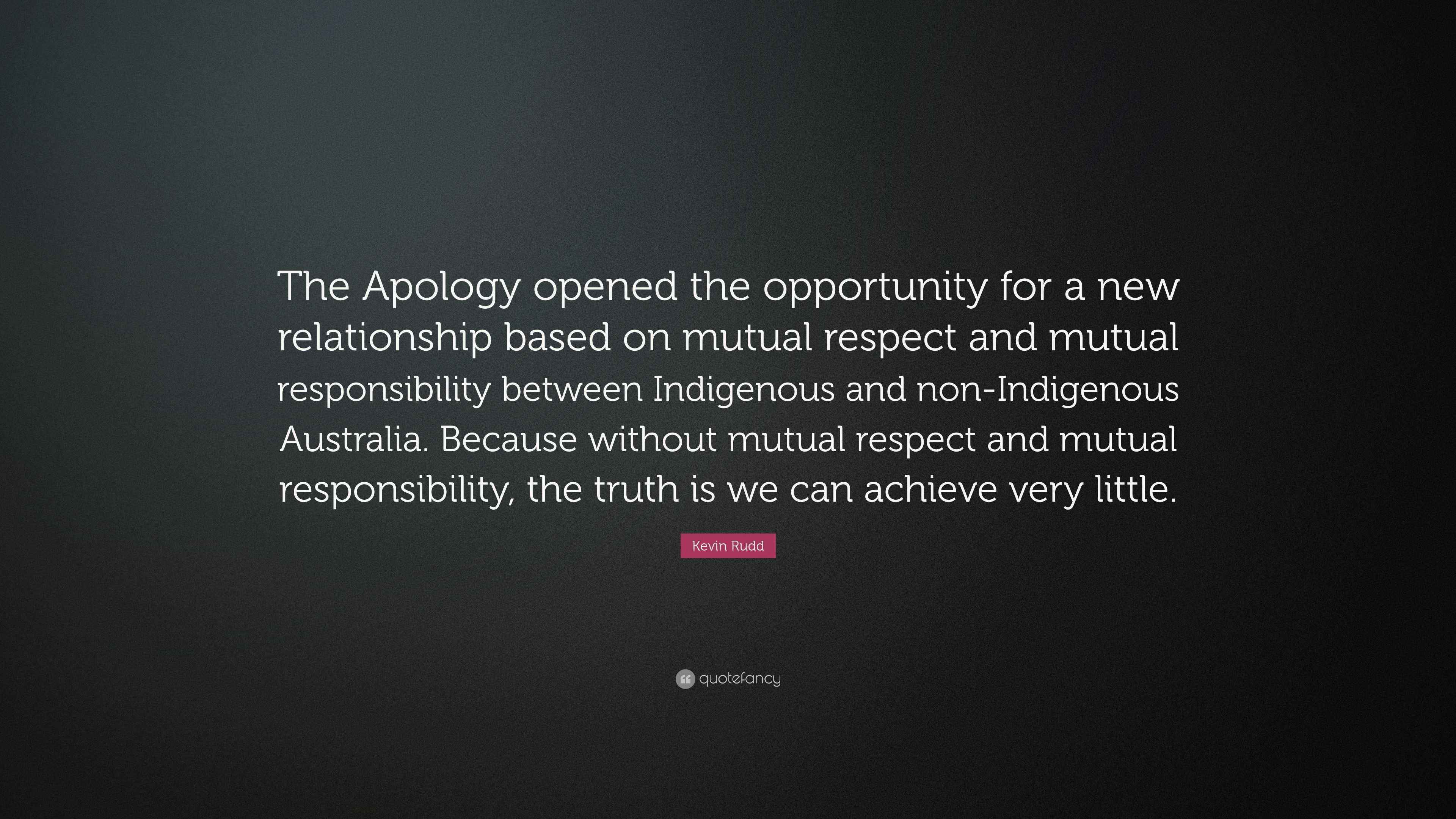 Kevin Rudd Quote: “The Apology opened the opportunity for a new ...