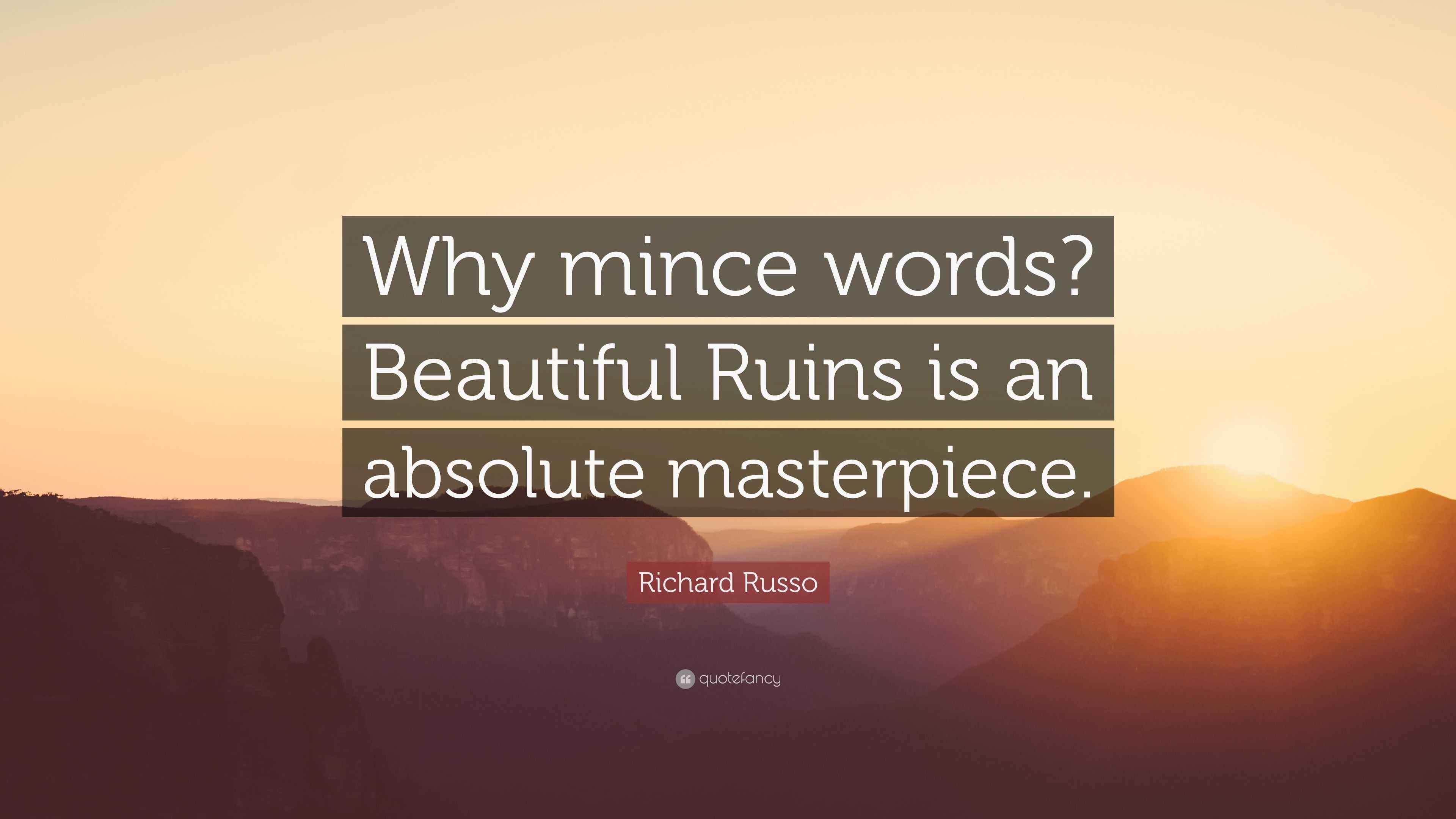 Richard Russo Quote: “Why mince words? Beautiful Ruins is an absolute ...