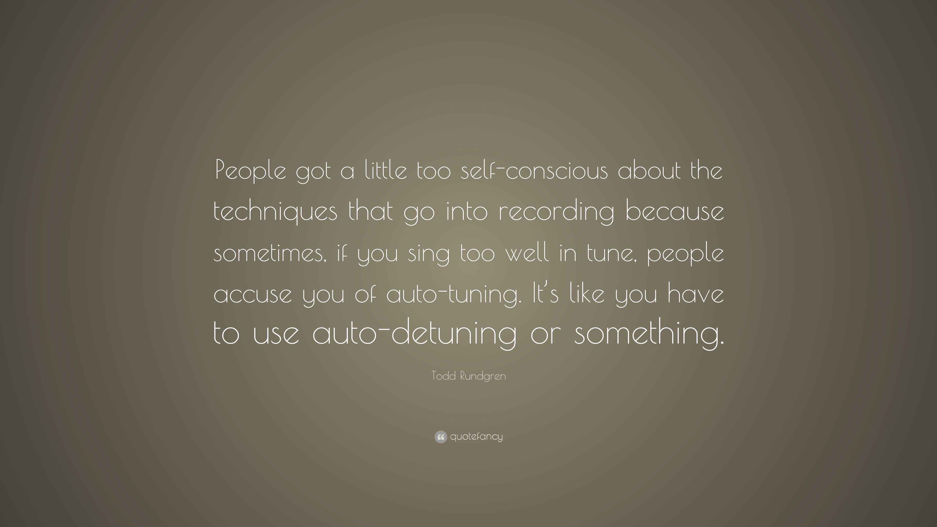 Todd Rundgren Quote: “People got a little too self-conscious about the ...