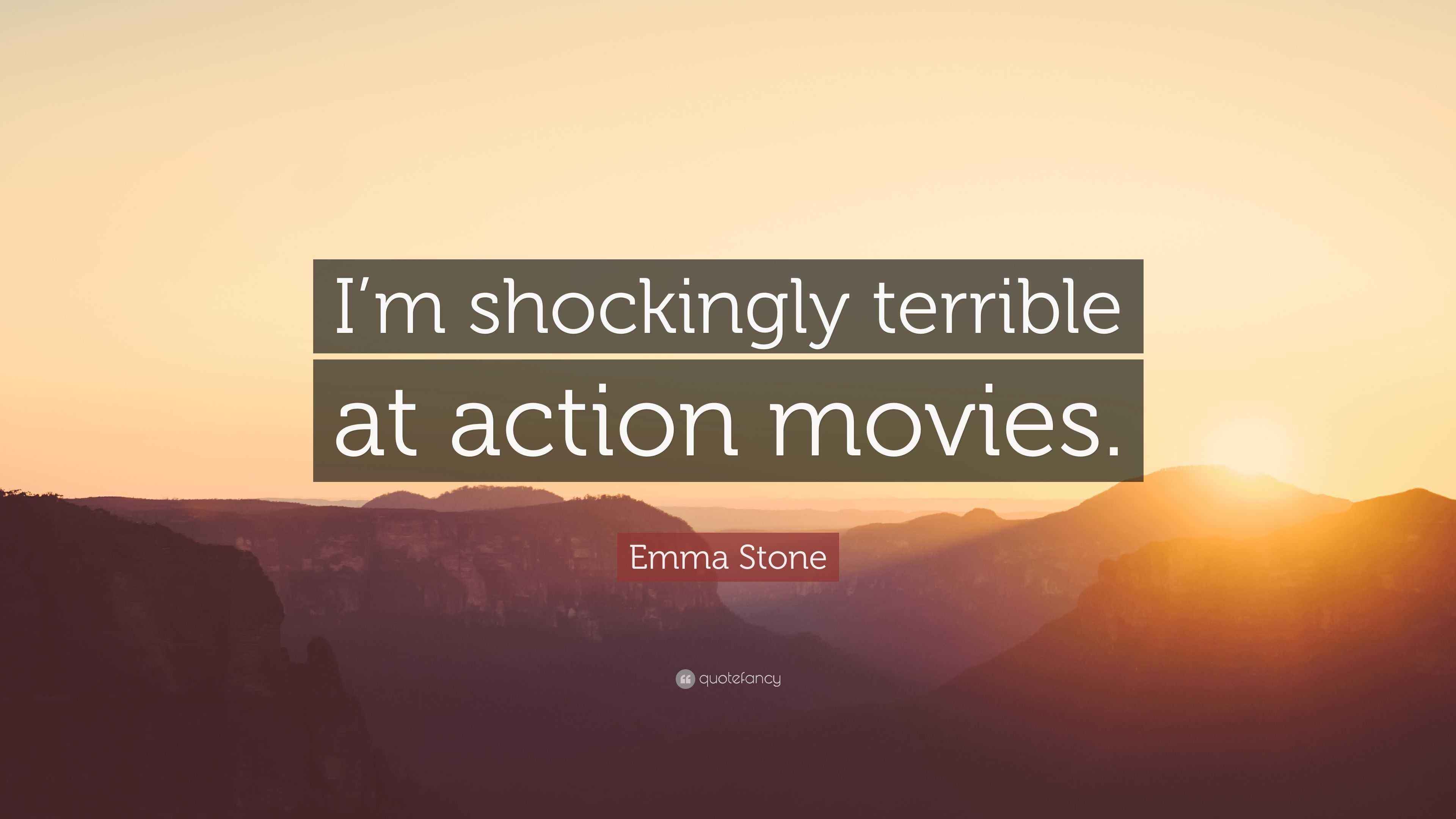 Emma Stone Quote: “I’m shockingly terrible at action movies.”