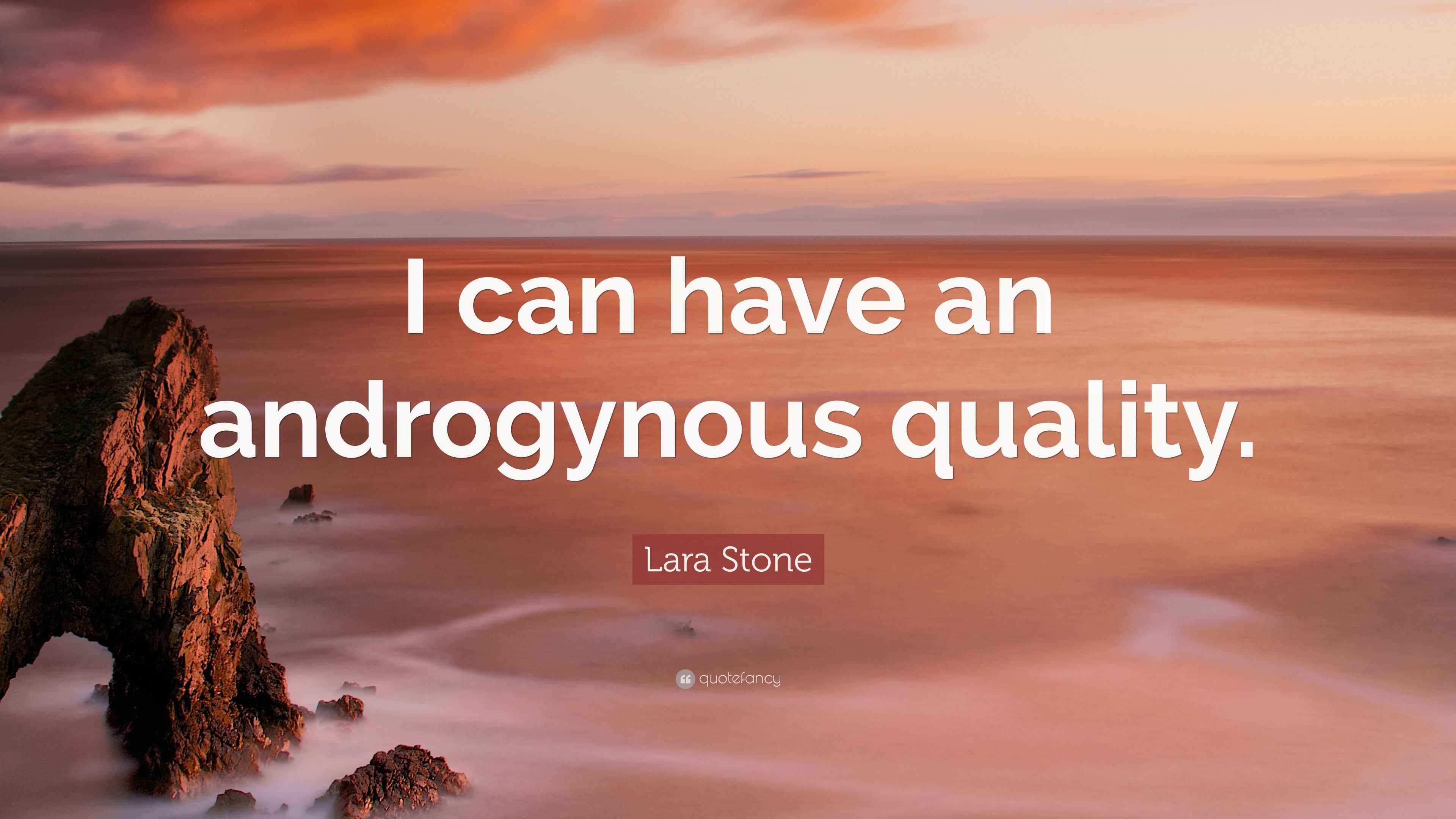 Lara Stone Quote: “I can have an androgynous quality.”
