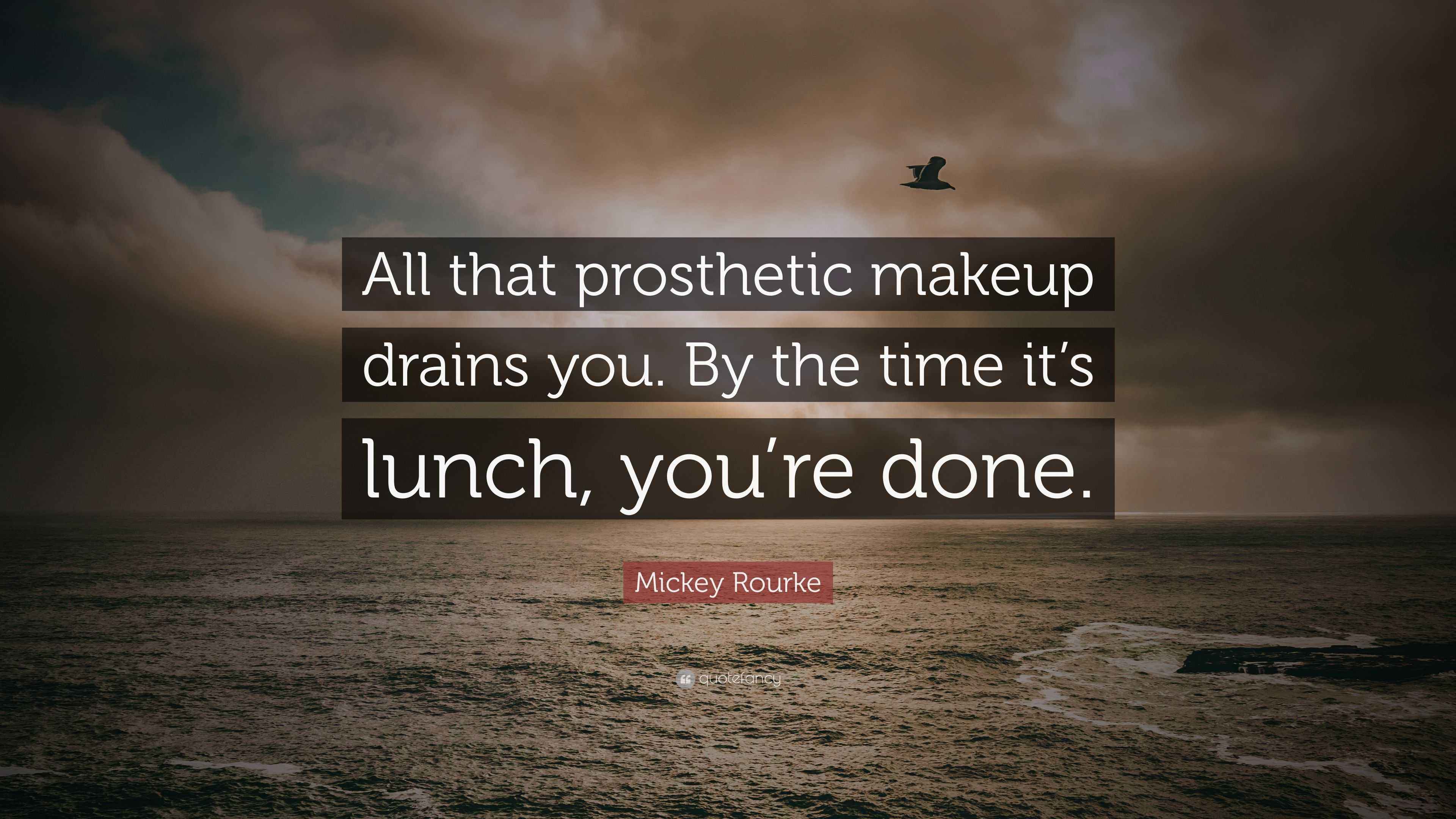 Mickey Rourke Quote: “All that prosthetic makeup drains you. By the ...