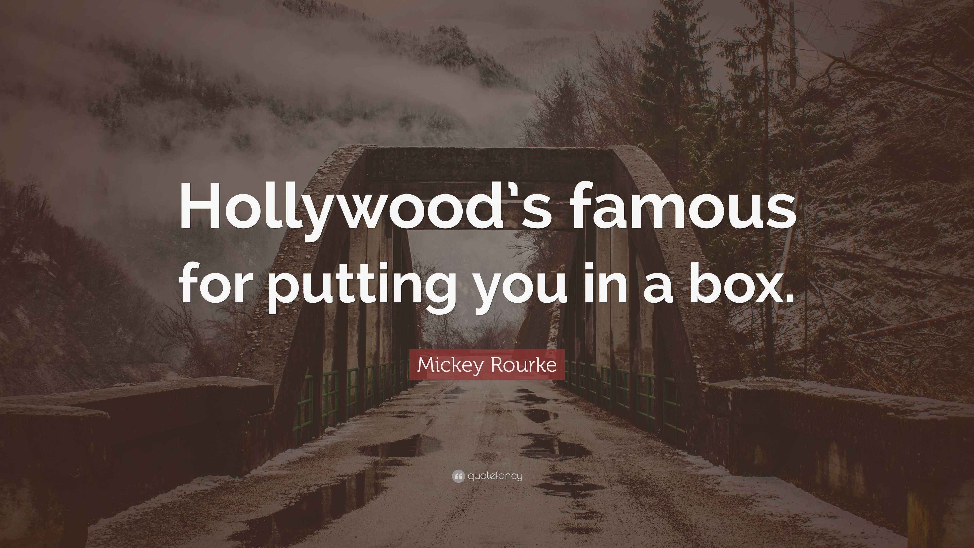 Mickey Rourke Quote: “Hollywood’s famous for putting you in a box.”