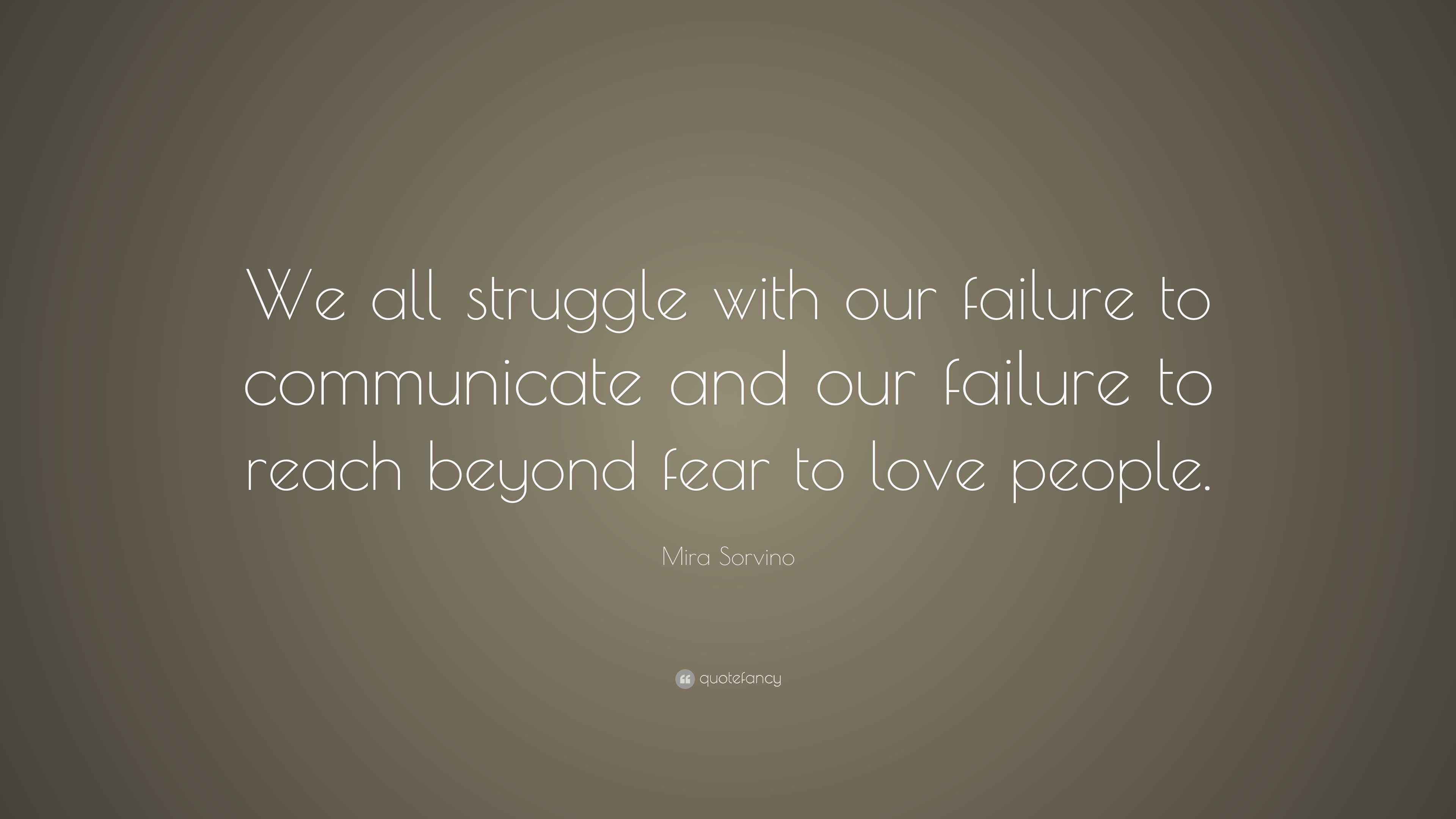 Mira Sorvino Quote: “We all struggle with our failure to communicate ...