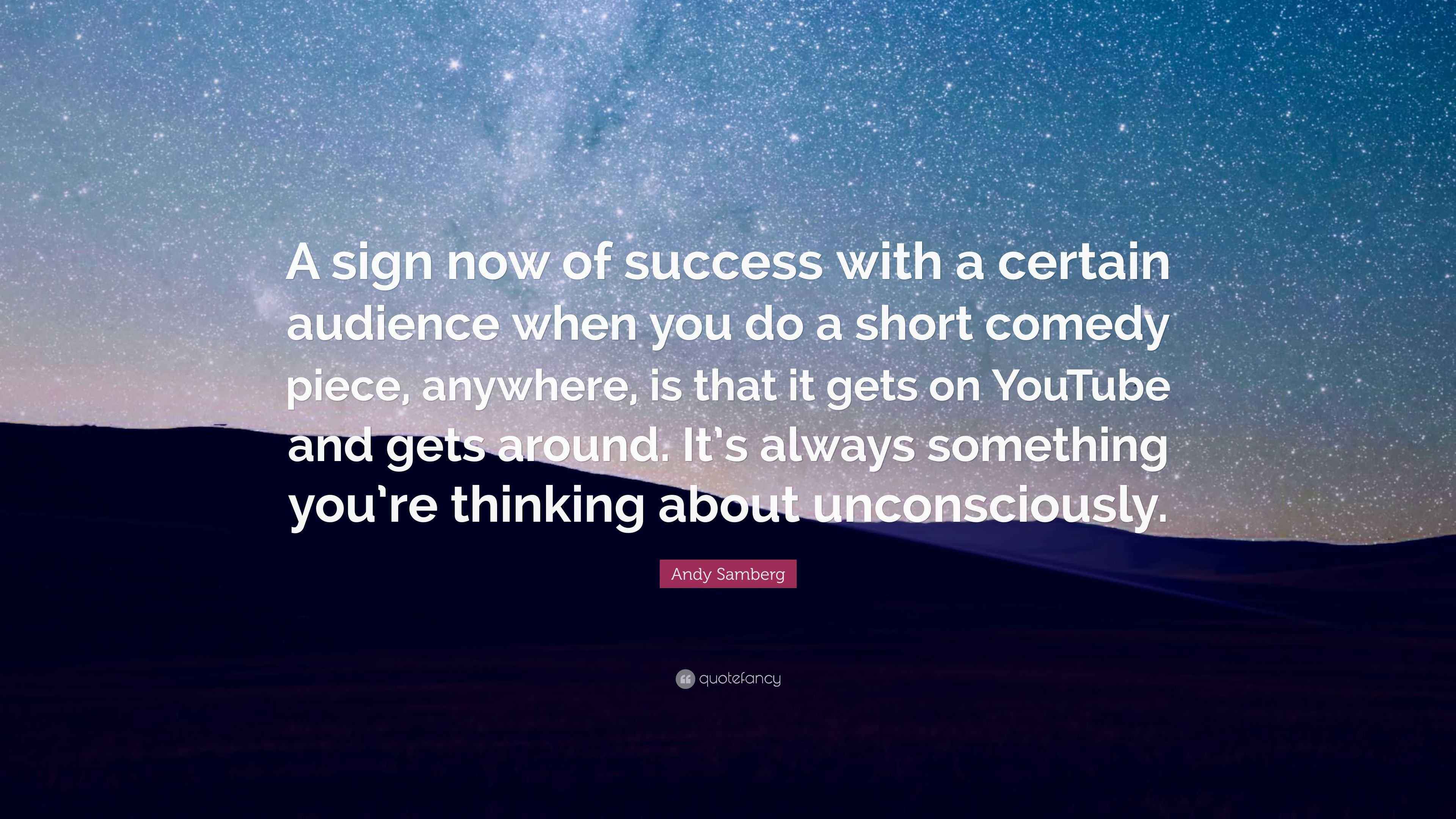 Andy Samberg Quote: “A sign now of success with a certain audience when ...