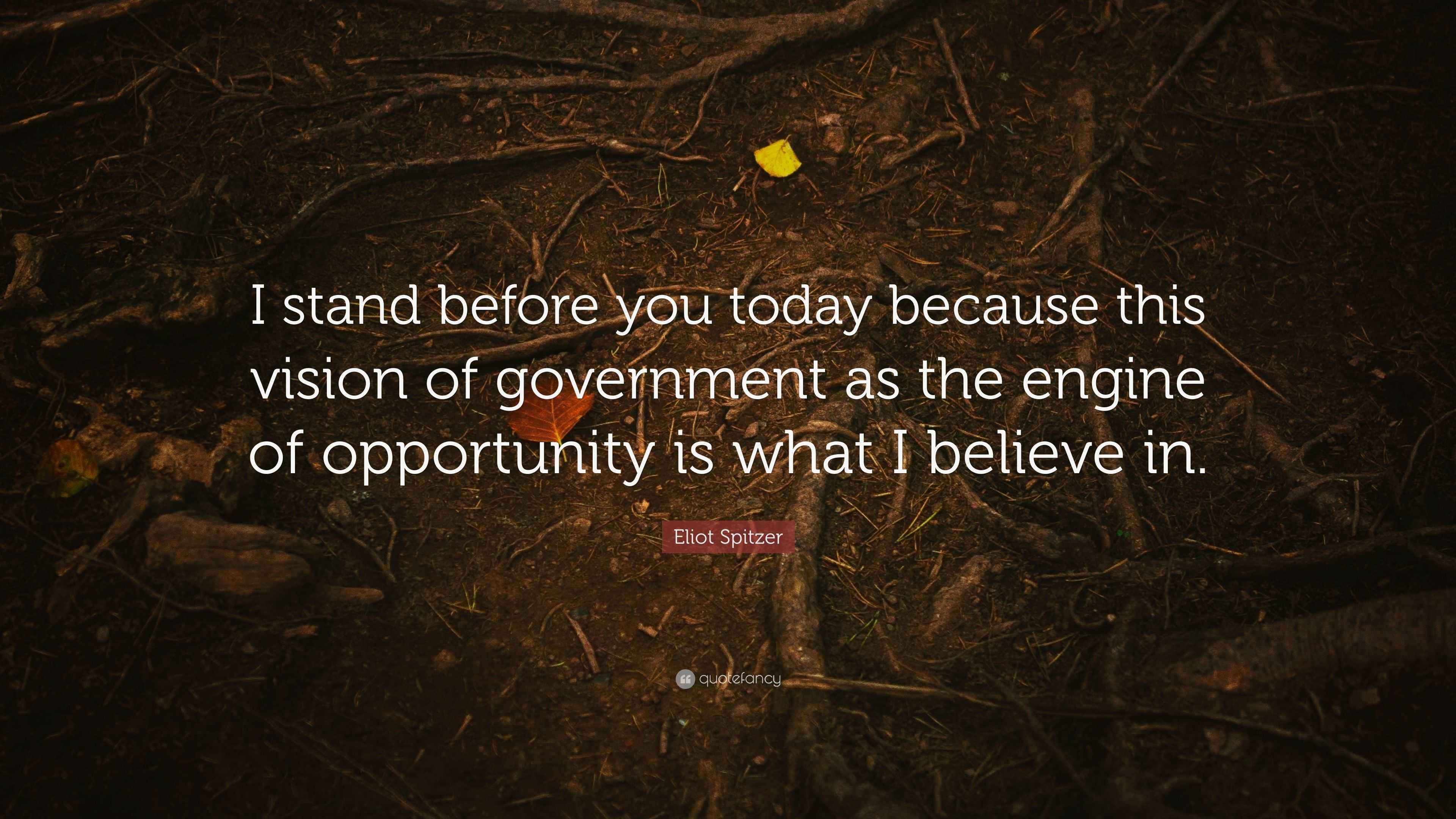 Eliot Spitzer Quote: “I stand before you today because this vision of ...