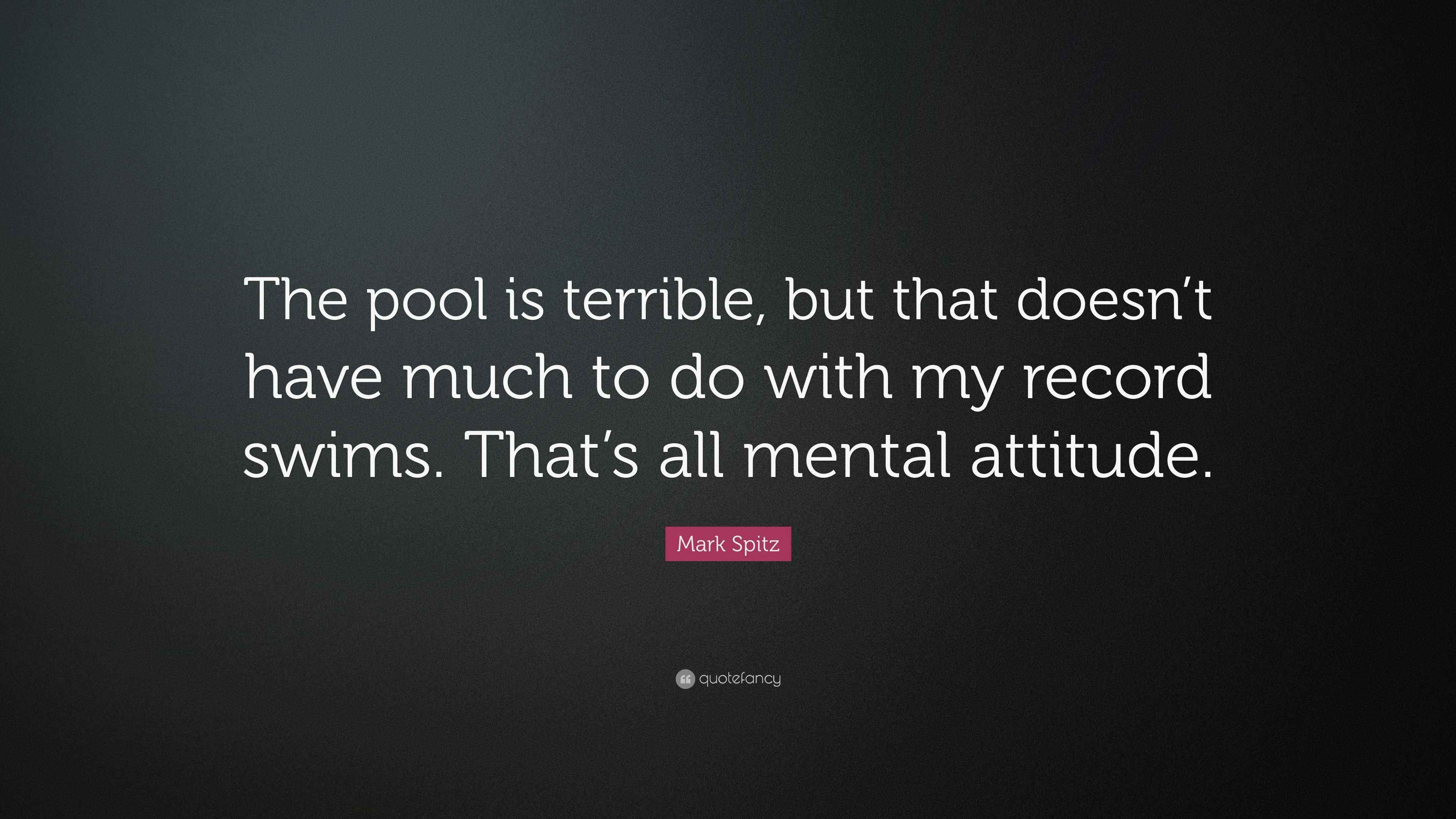 Mark Spitz Quote: “The pool is terrible, but that doesn’t have much to ...