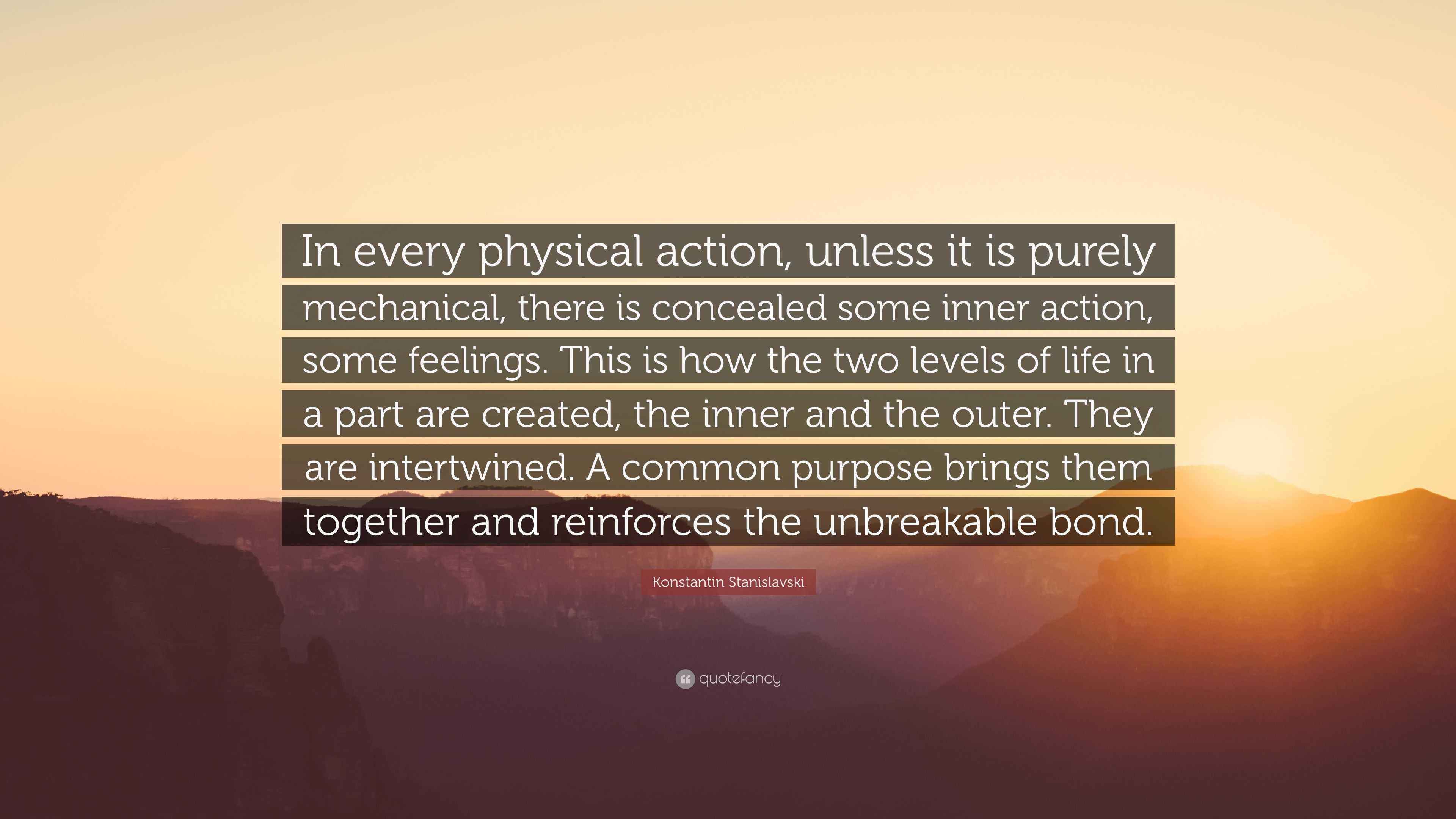 Konstantin Stanislavski Quote: “In every physical action, unless it is ...