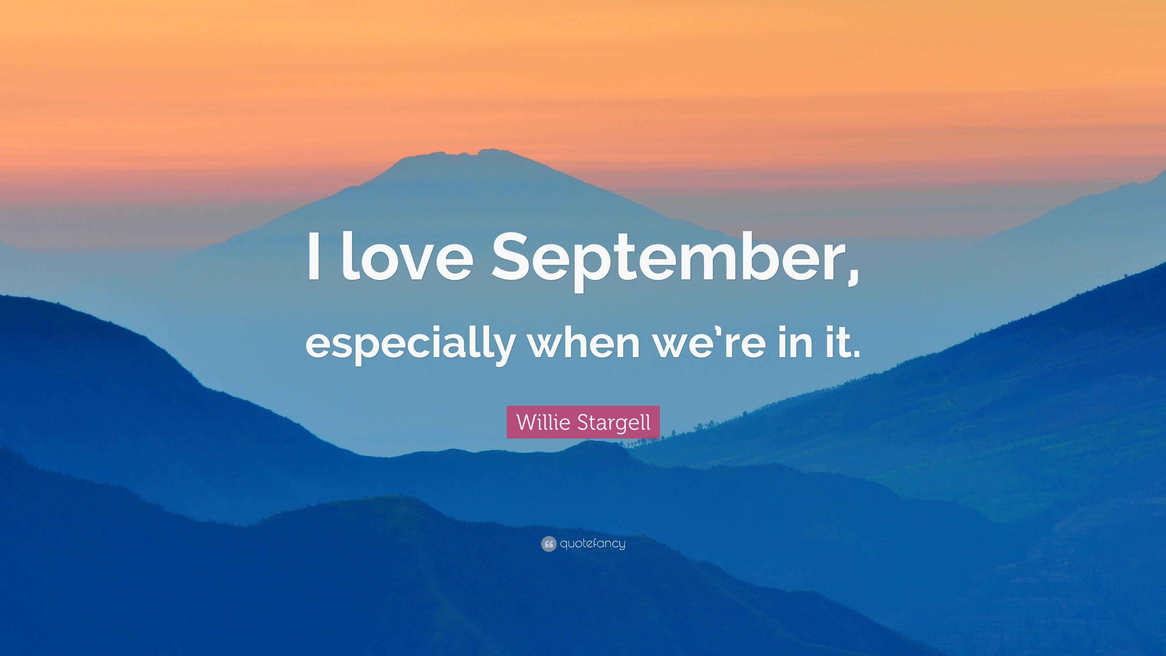 Willie Stargell Quote: “I love September, especially when we’re in it.”