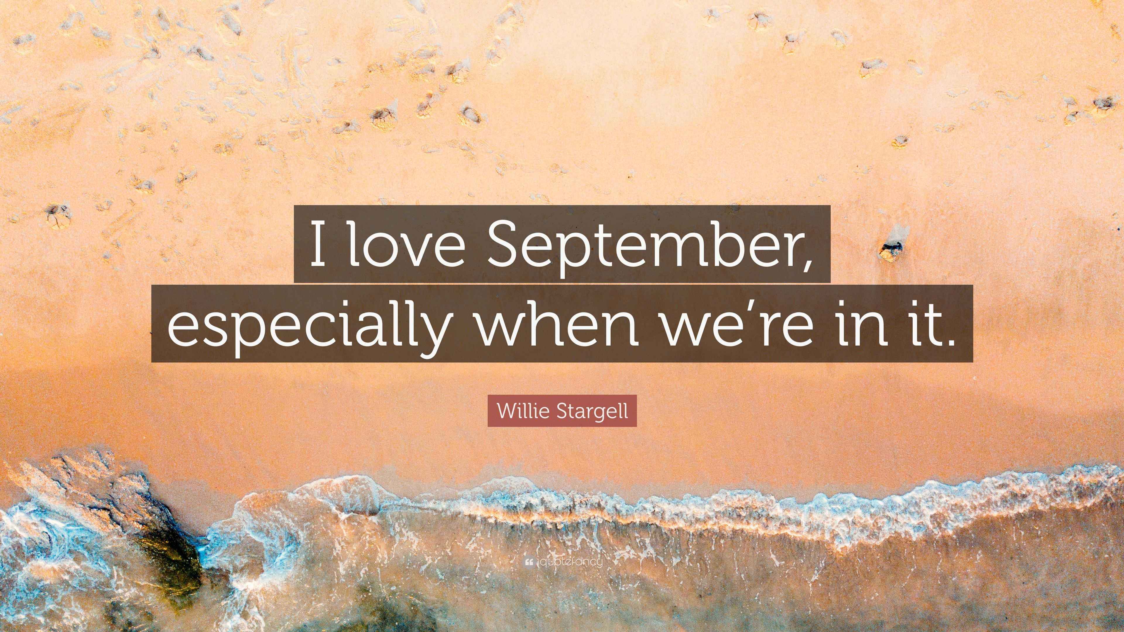 Willie Stargell Quote: “I love September, especially when we’re in it.”