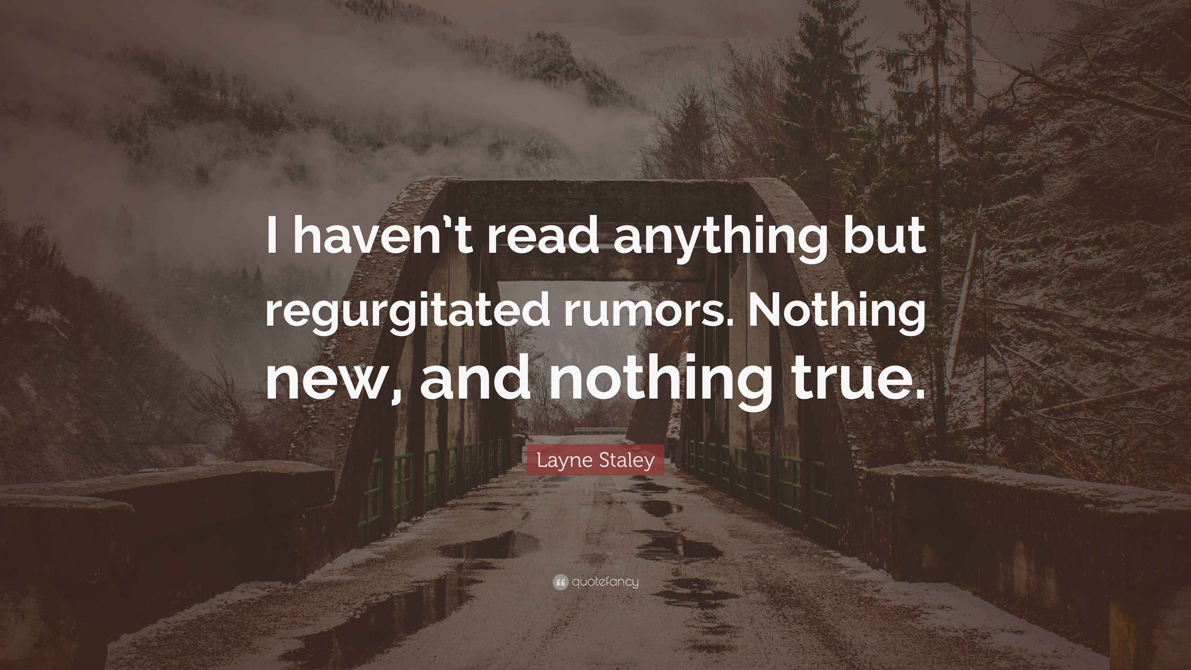 Layne Staley Quote: “I haven’t read anything but regurgitated rumors ...