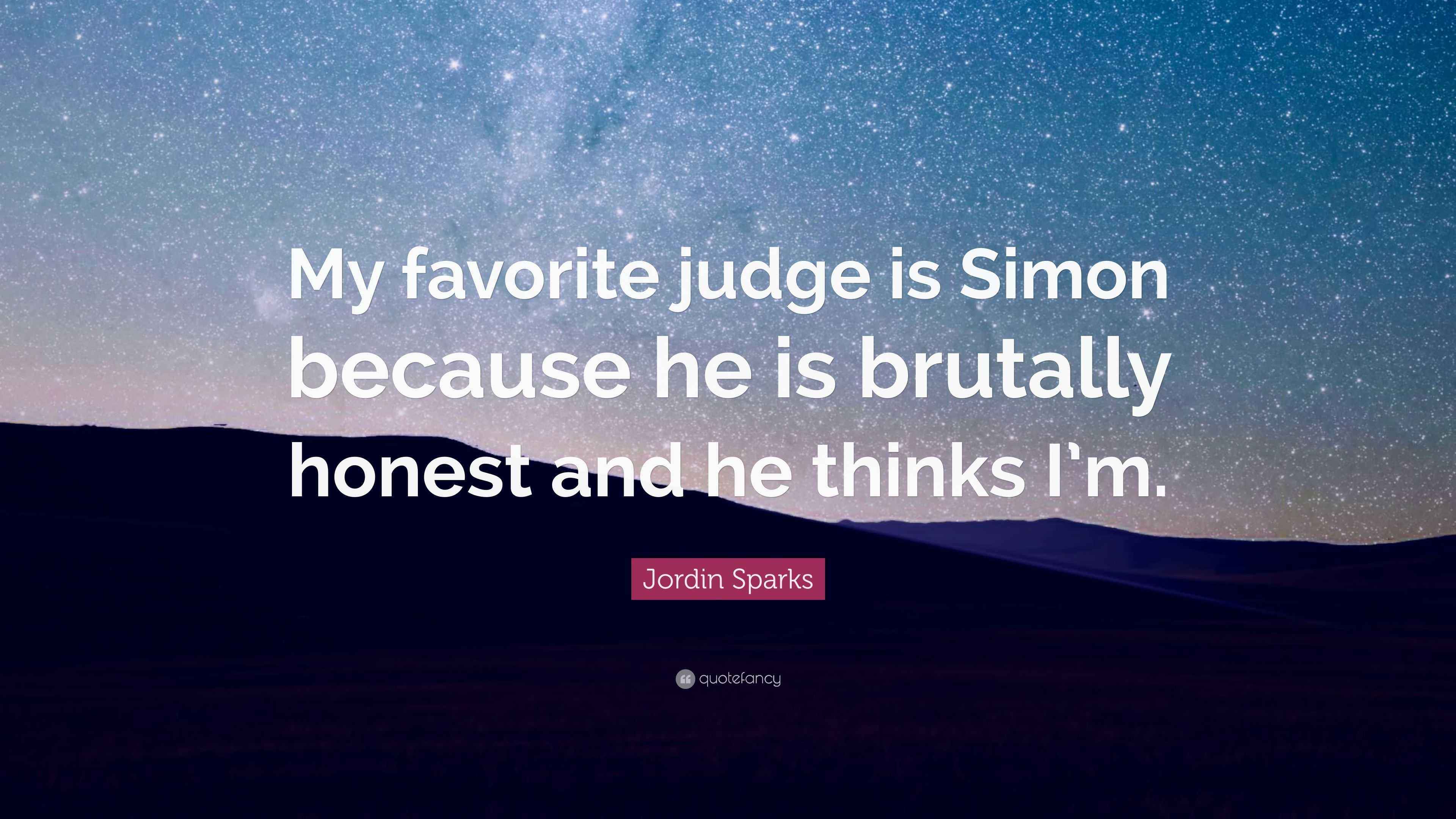 Jordin Sparks Quote: “My favorite judge is Simon because he is brutally ...