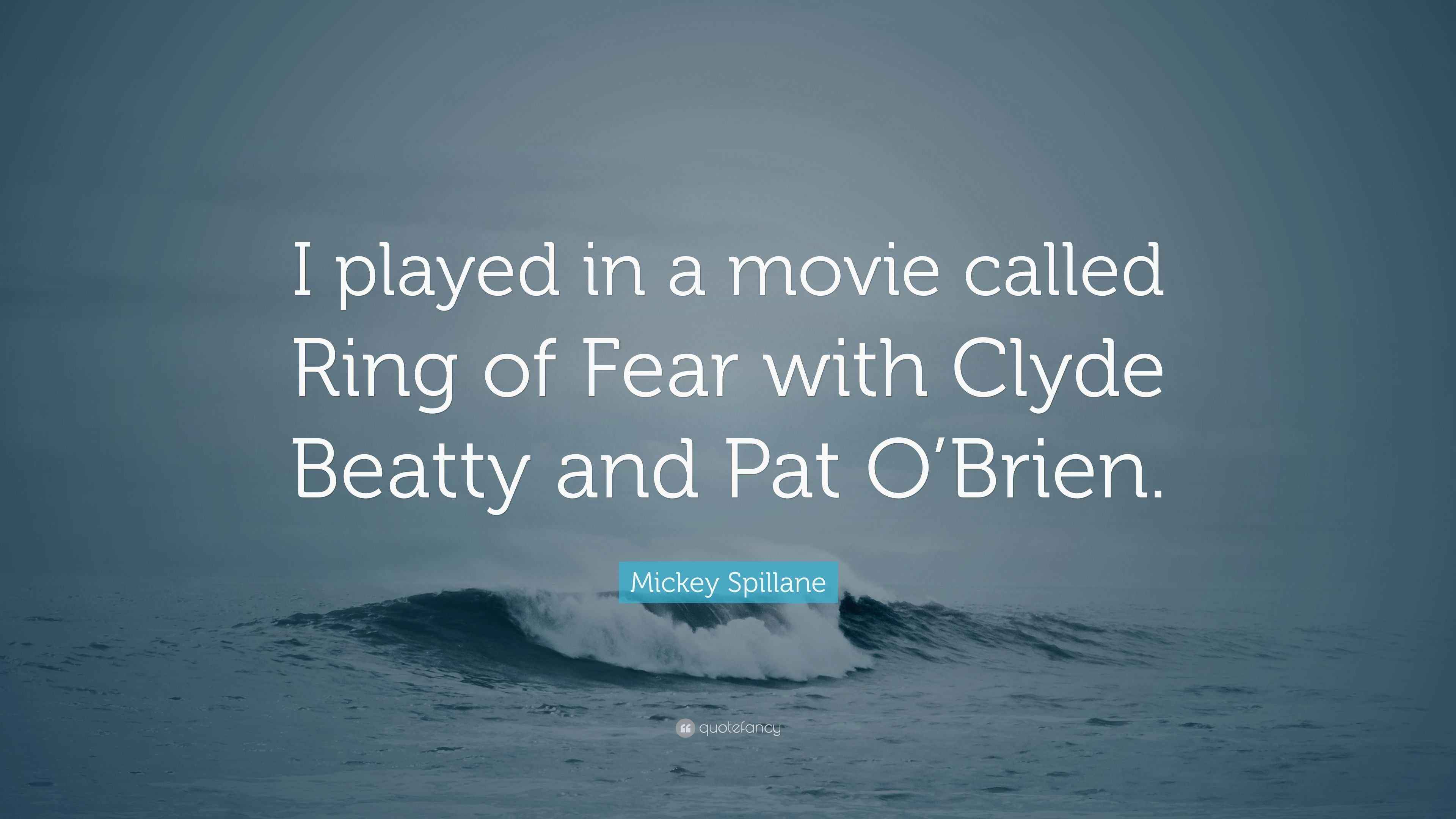 Mickey Spillane Quote: “I played in a movie called Ring of Fear with ...