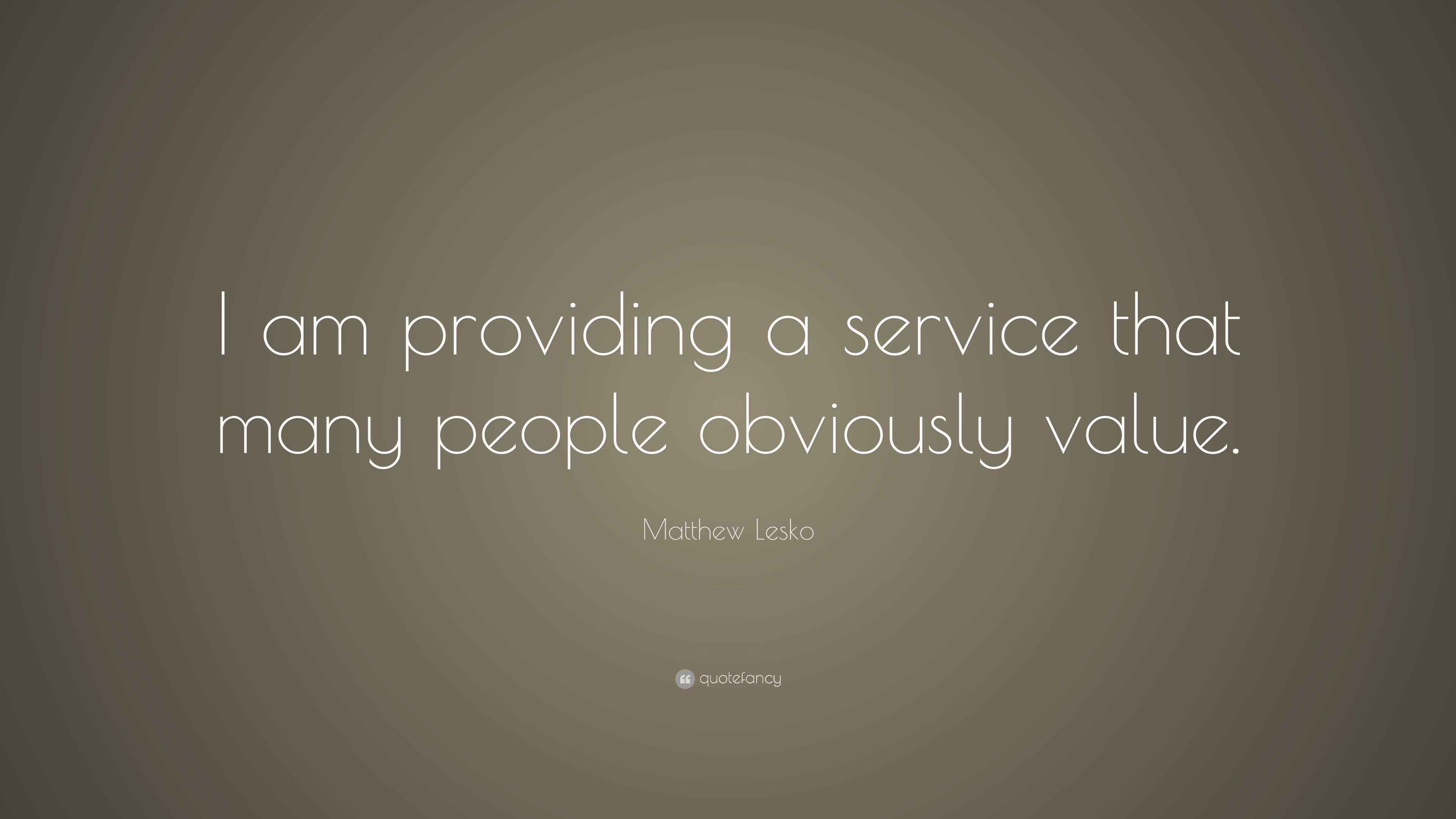 Matthew Lesko Quote: “I am providing a service that many people ...