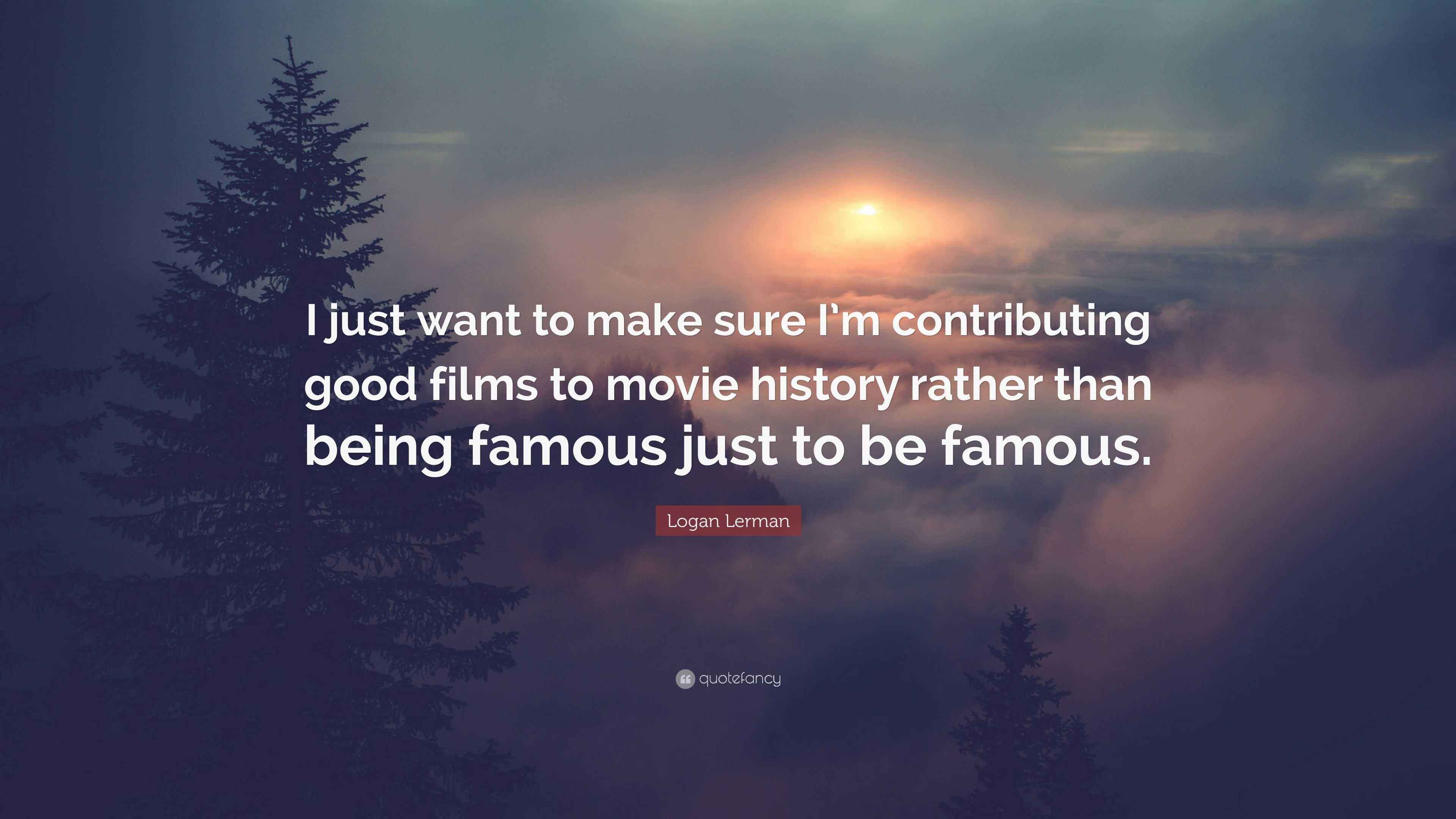 Logan Lerman Quote: “I just want to make sure I’m contributing good ...