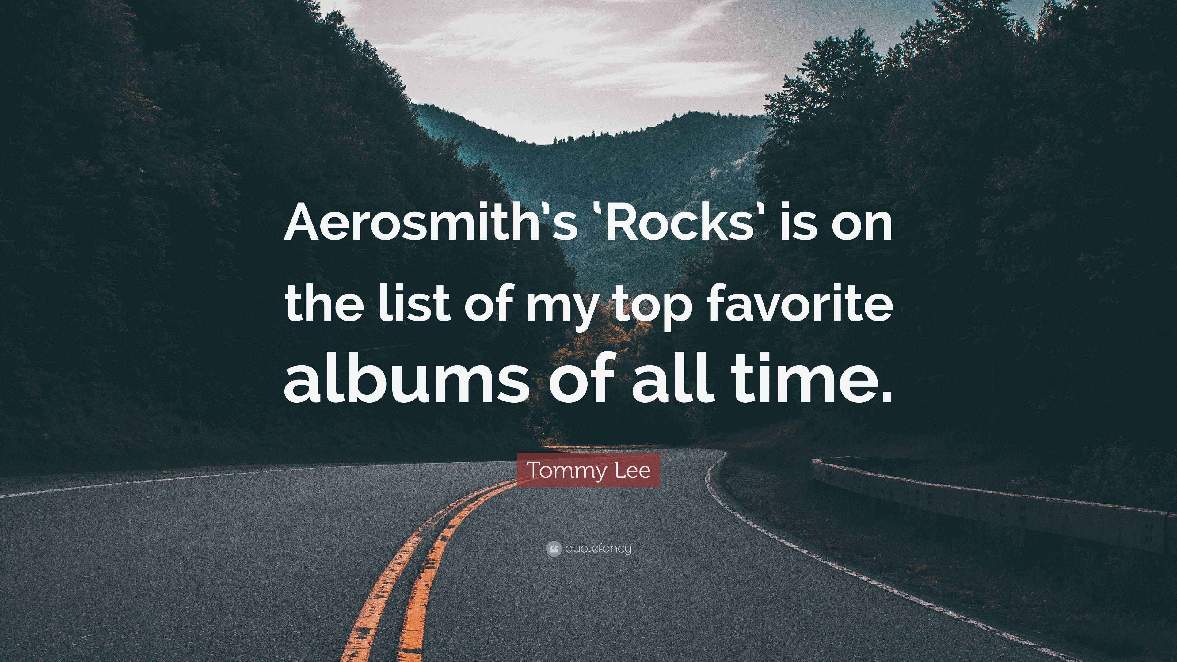 Tommy Lee Quote: “Aerosmith’s ‘Rocks’ is on the list of my top favorite ...