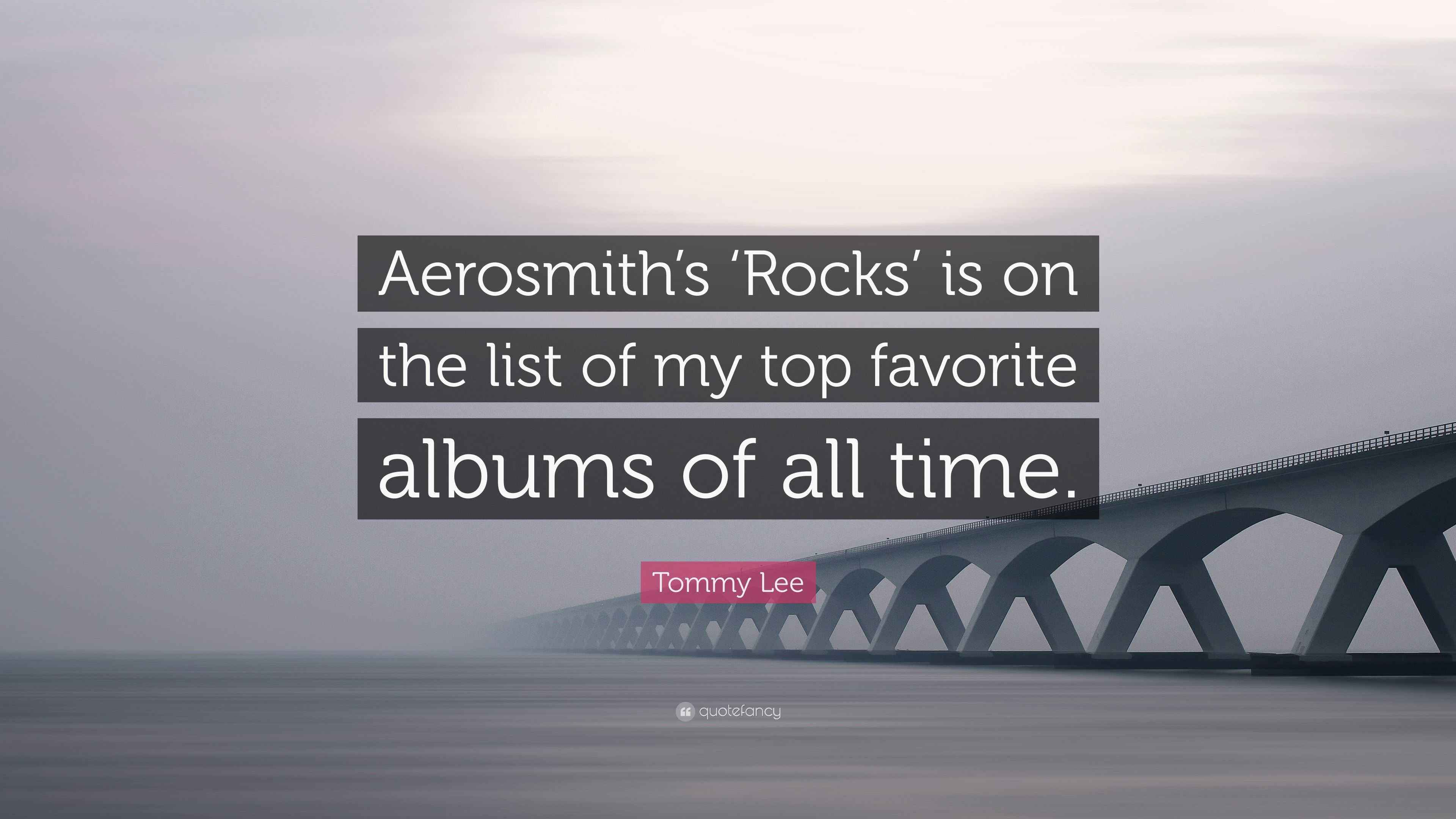 Tommy Lee Quote: “Aerosmith’s ‘Rocks’ is on the list of my top favorite ...