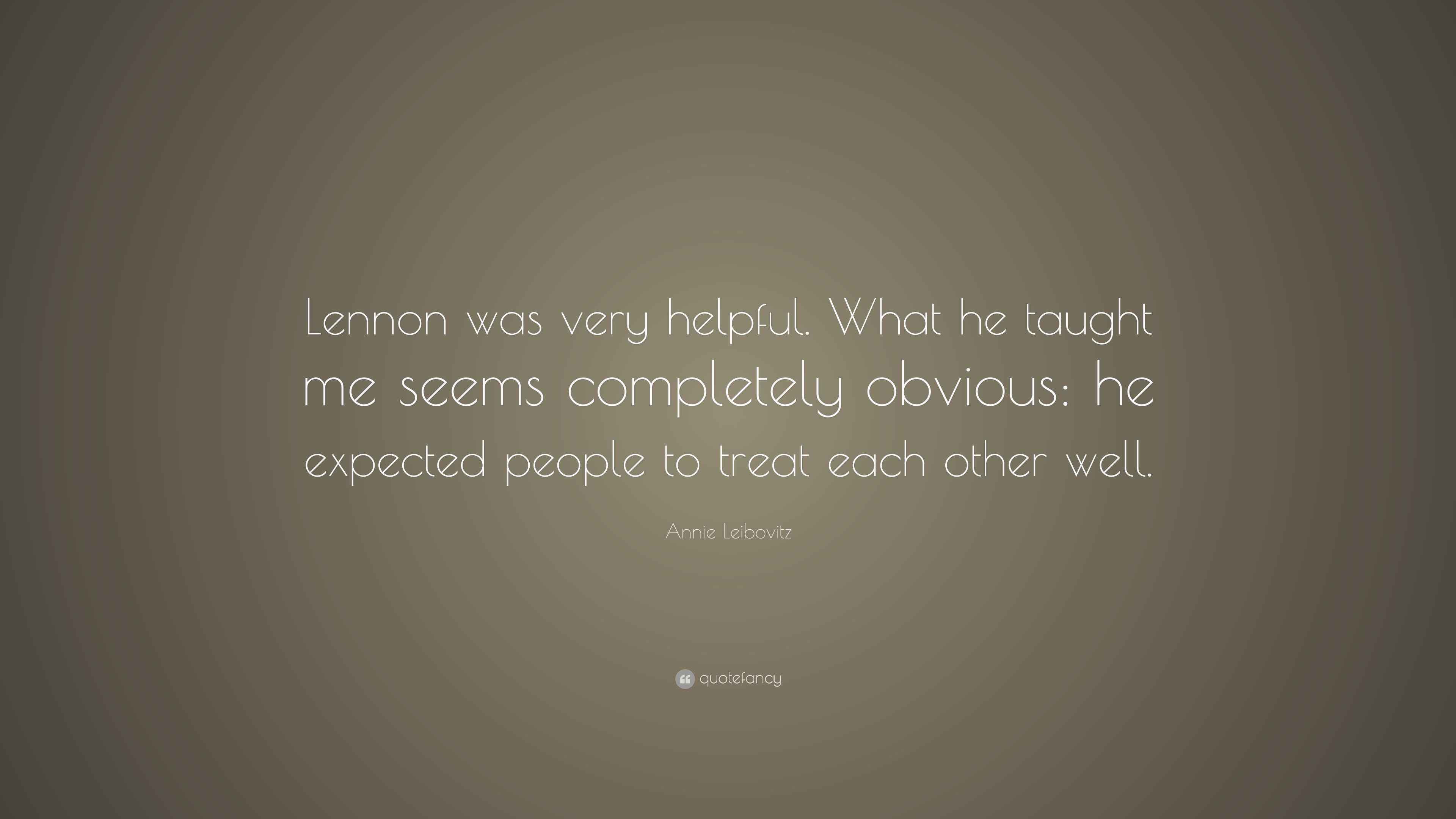 Annie Leibovitz Quote: “Lennon was very helpful. What he taught me ...