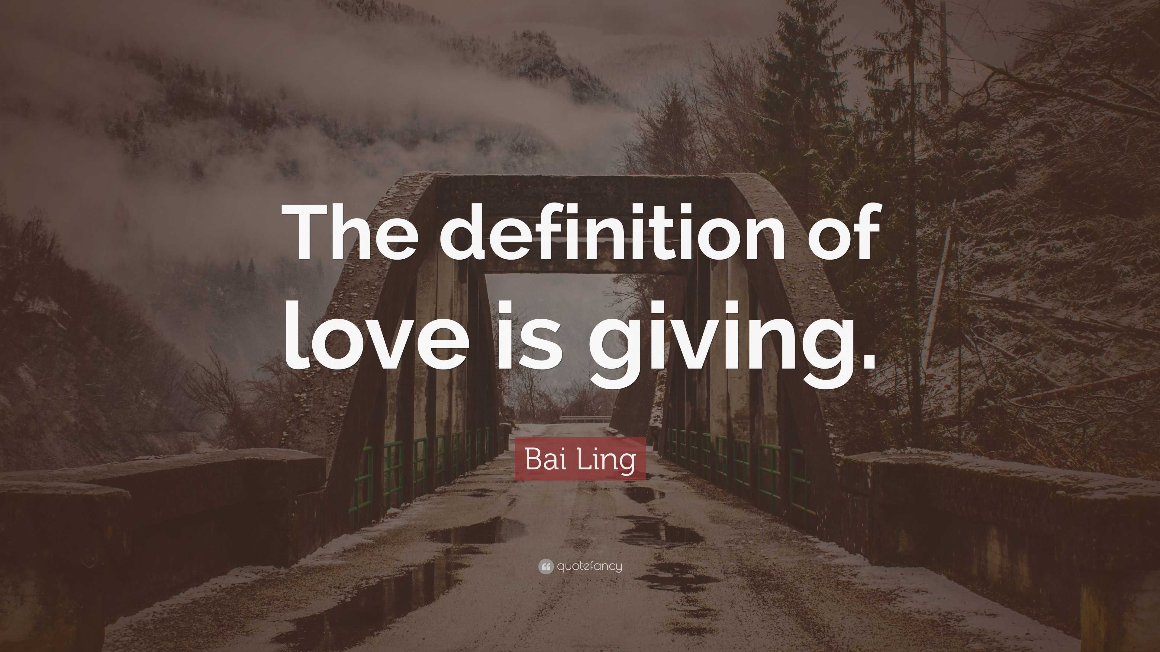 Bai Ling Quote: “The definition of love is giving.”