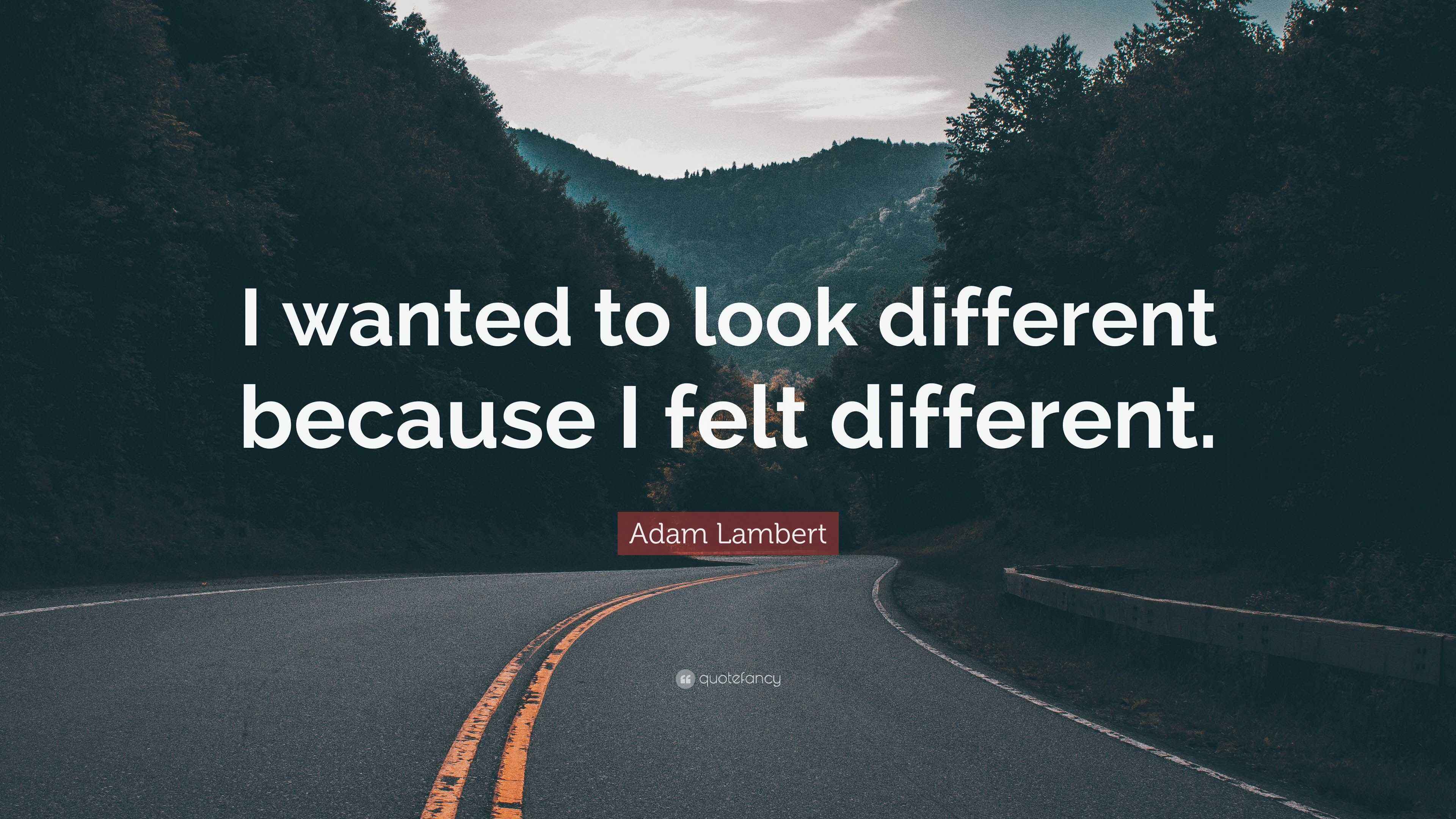 Adam Lambert Quote: “I wanted to look different because I felt different.”