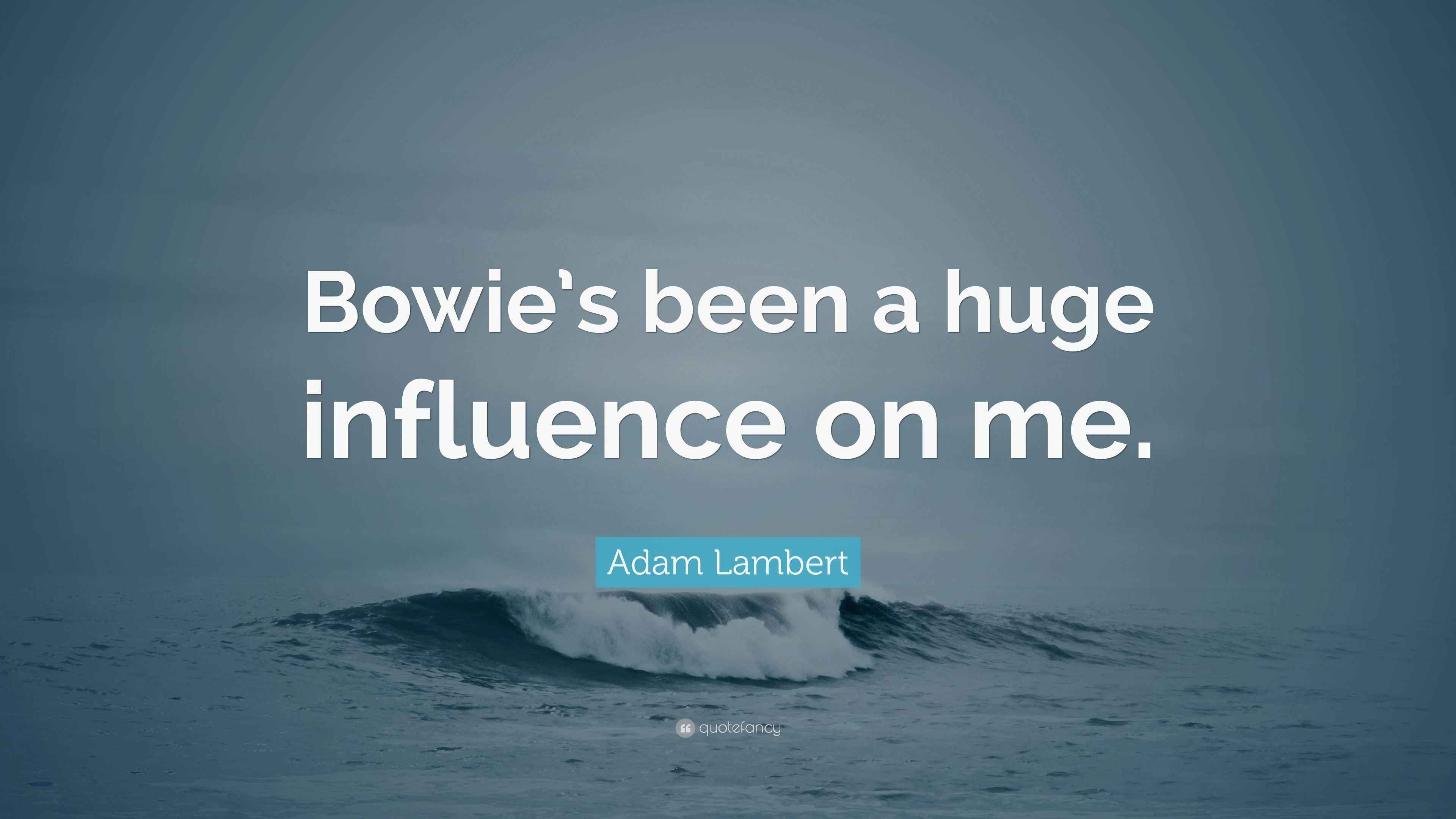 Adam Lambert Quote: “Bowie’s been a huge influence on me.”