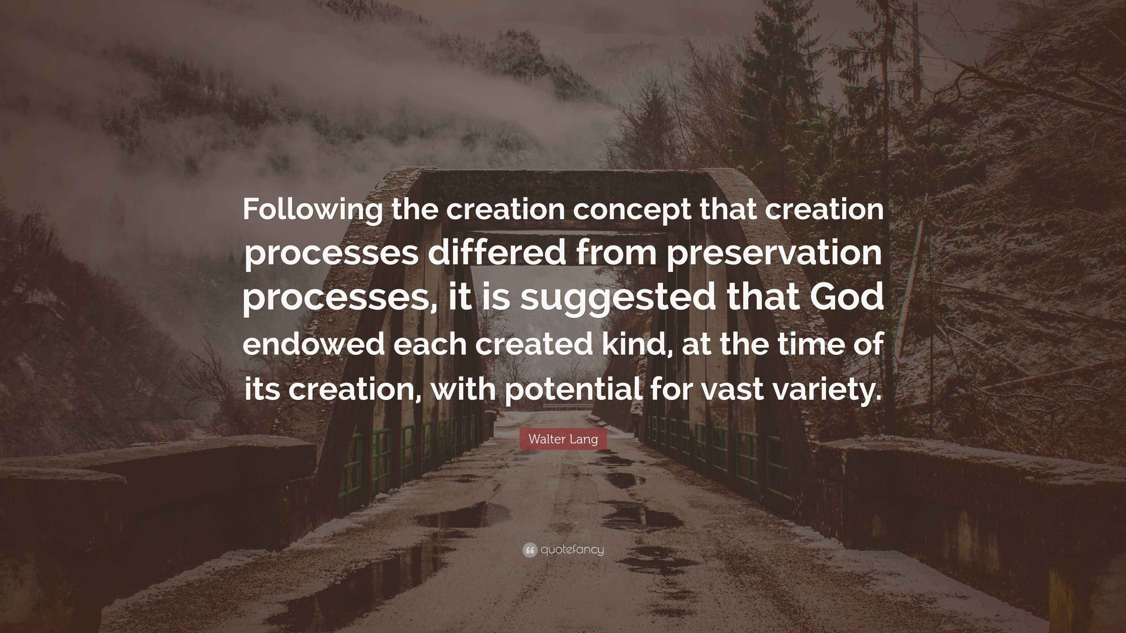 Walter Lang Quote: “Following the creation concept that creation ...
