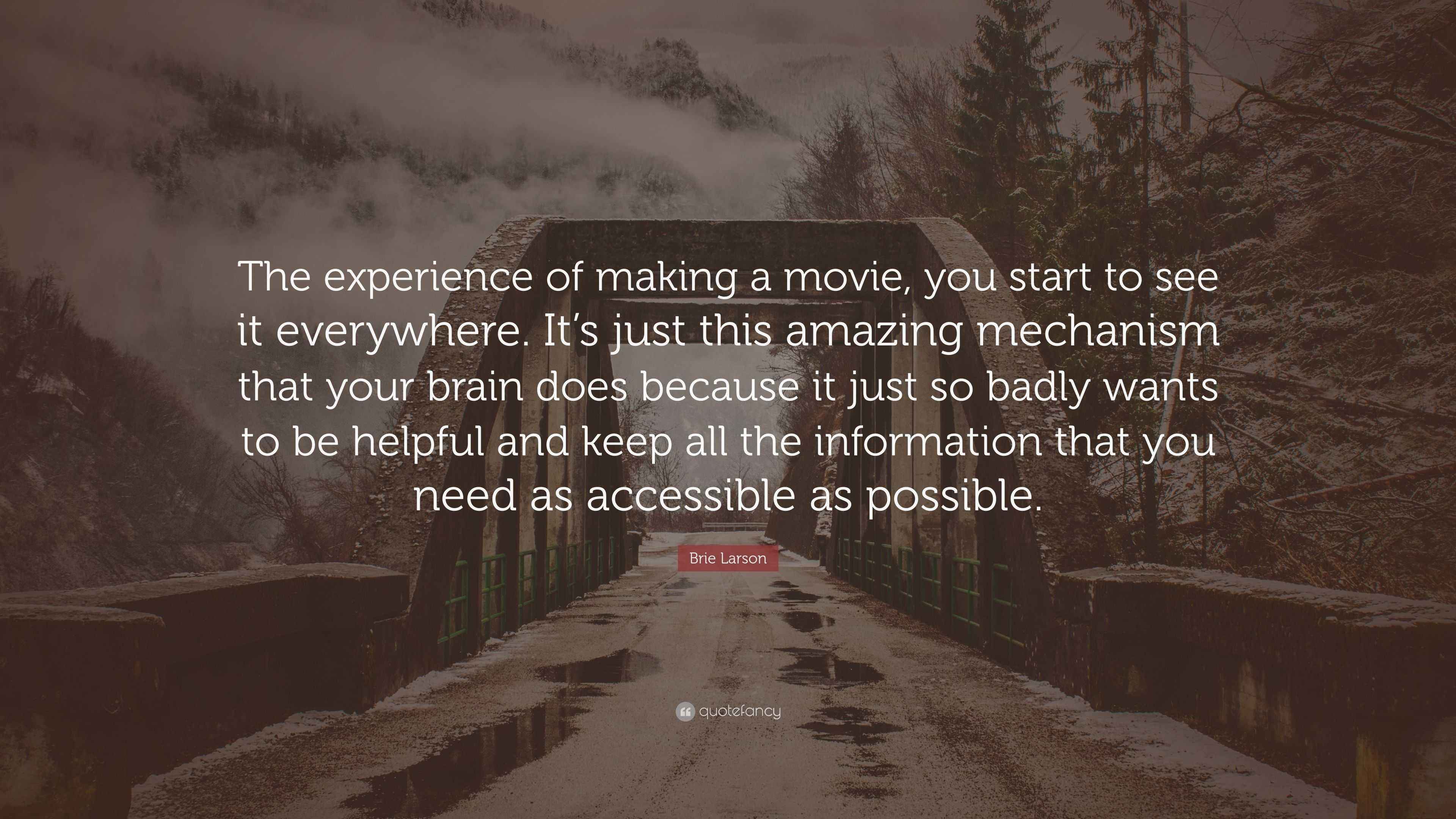 Brie Larson Quote: “The experience of making a movie, you start to see ...