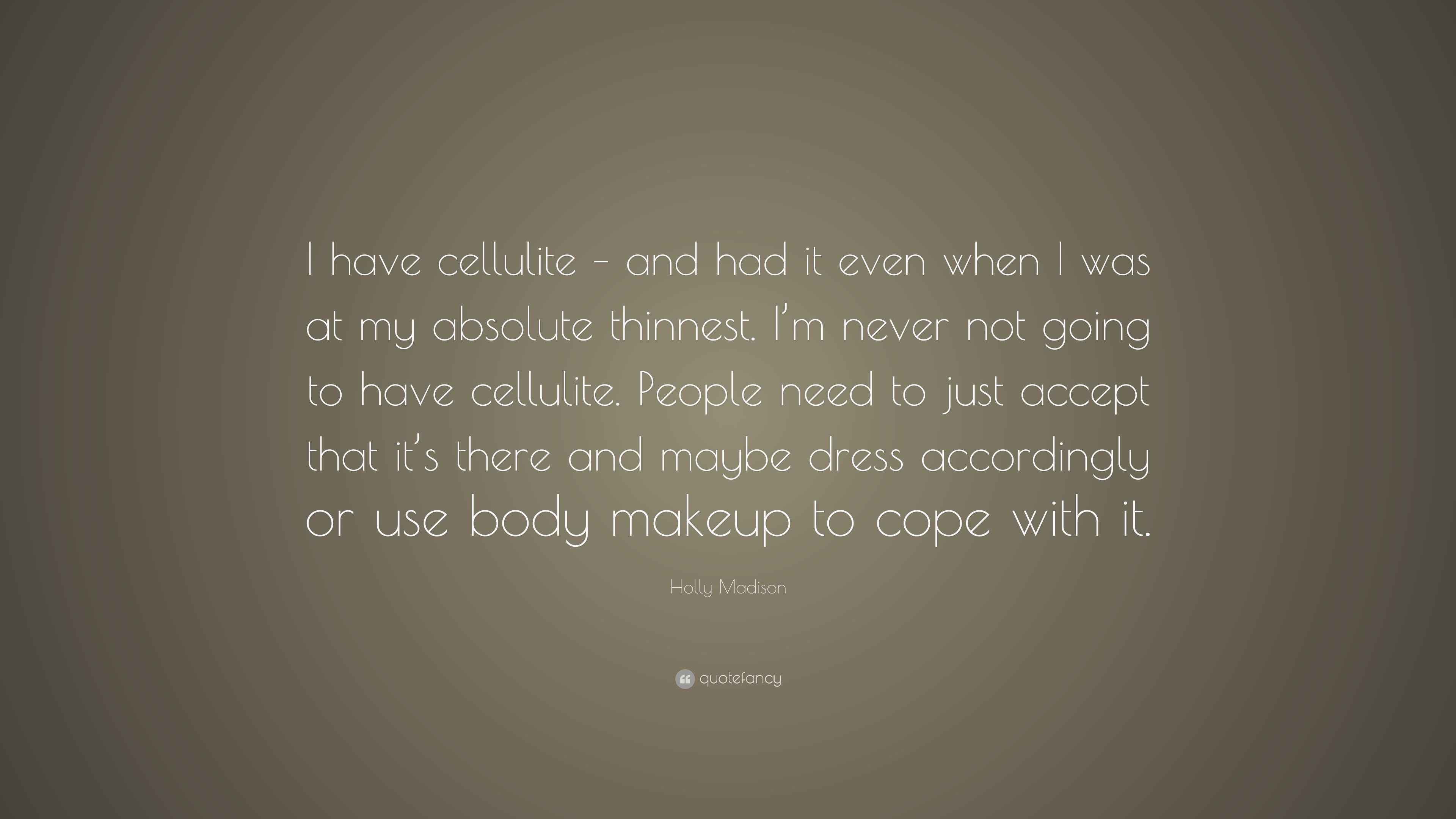 Holly Madison Quote: “I have cellulite – and had it even when I was at ...