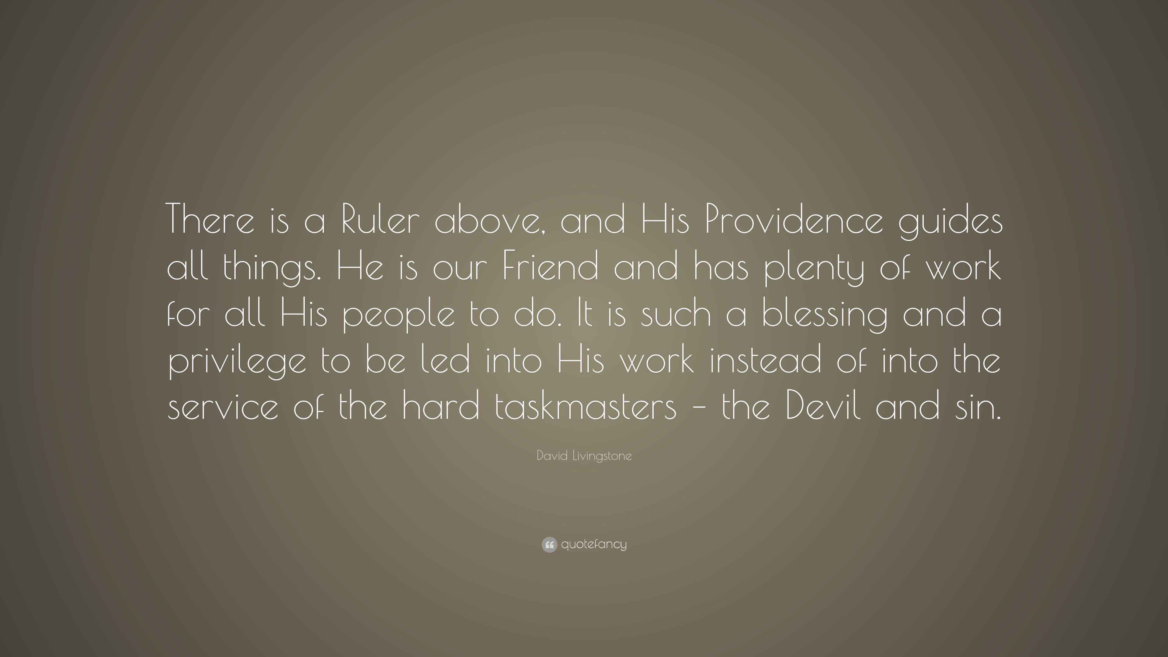 David Livingstone Quote: “There is a Ruler above, and His Providence ...