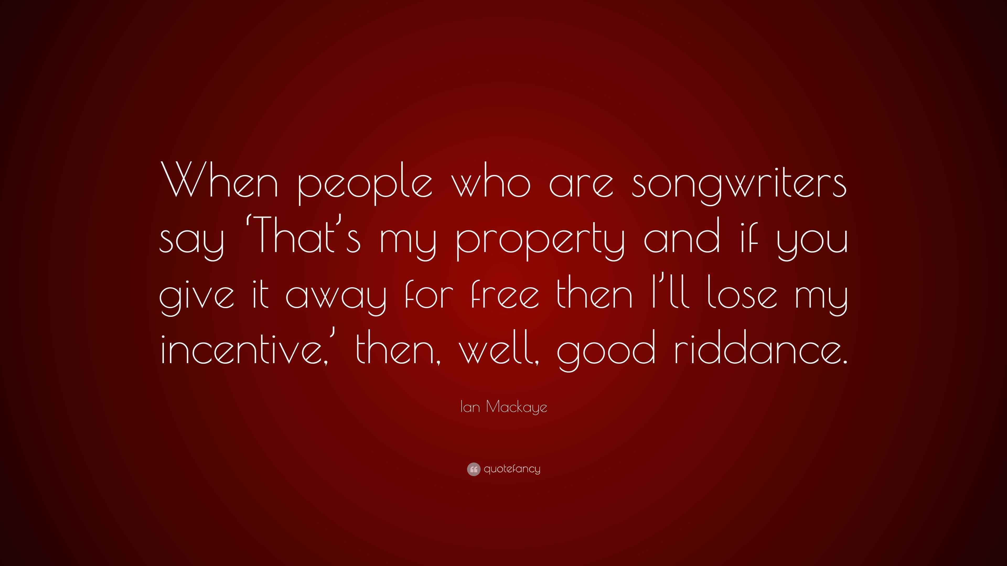 Ian Mackaye Quote: “When people who are songwriters say ‘That’s my ...