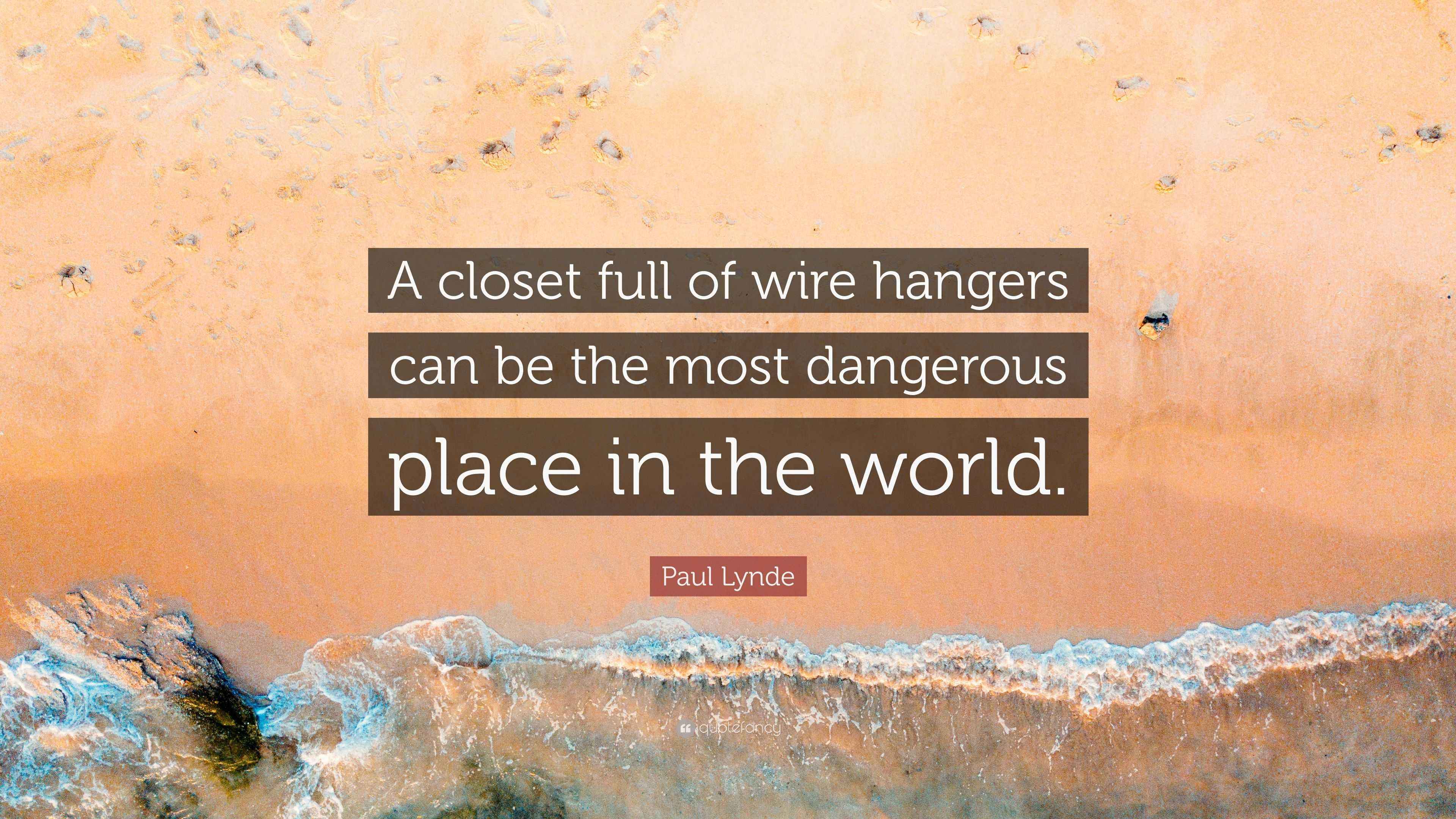 Paul Lynde Quote: “A closet full of wire hangers can be the most ...