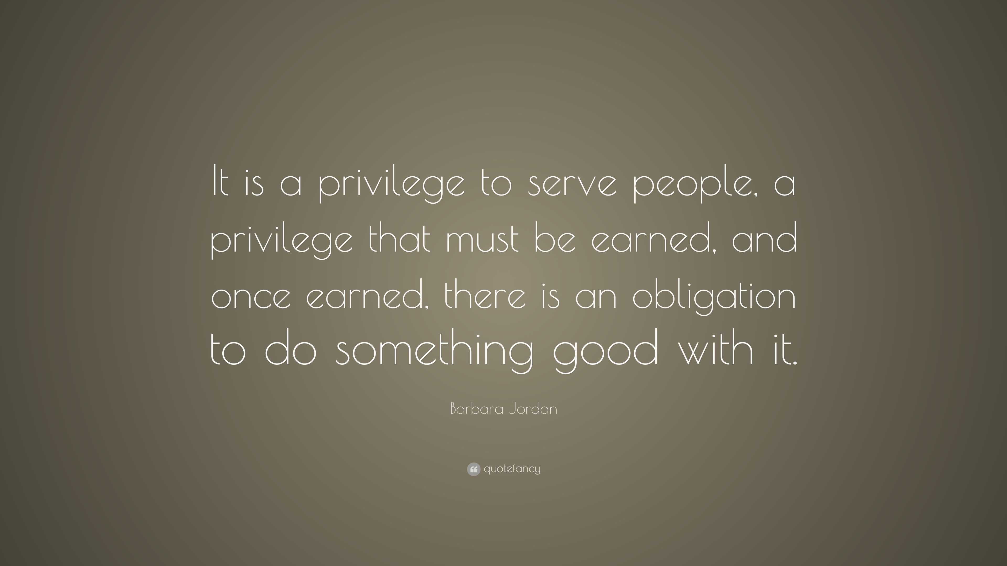 Barbara Jordan Quote: “It is a privilege to serve people, a privilege ...