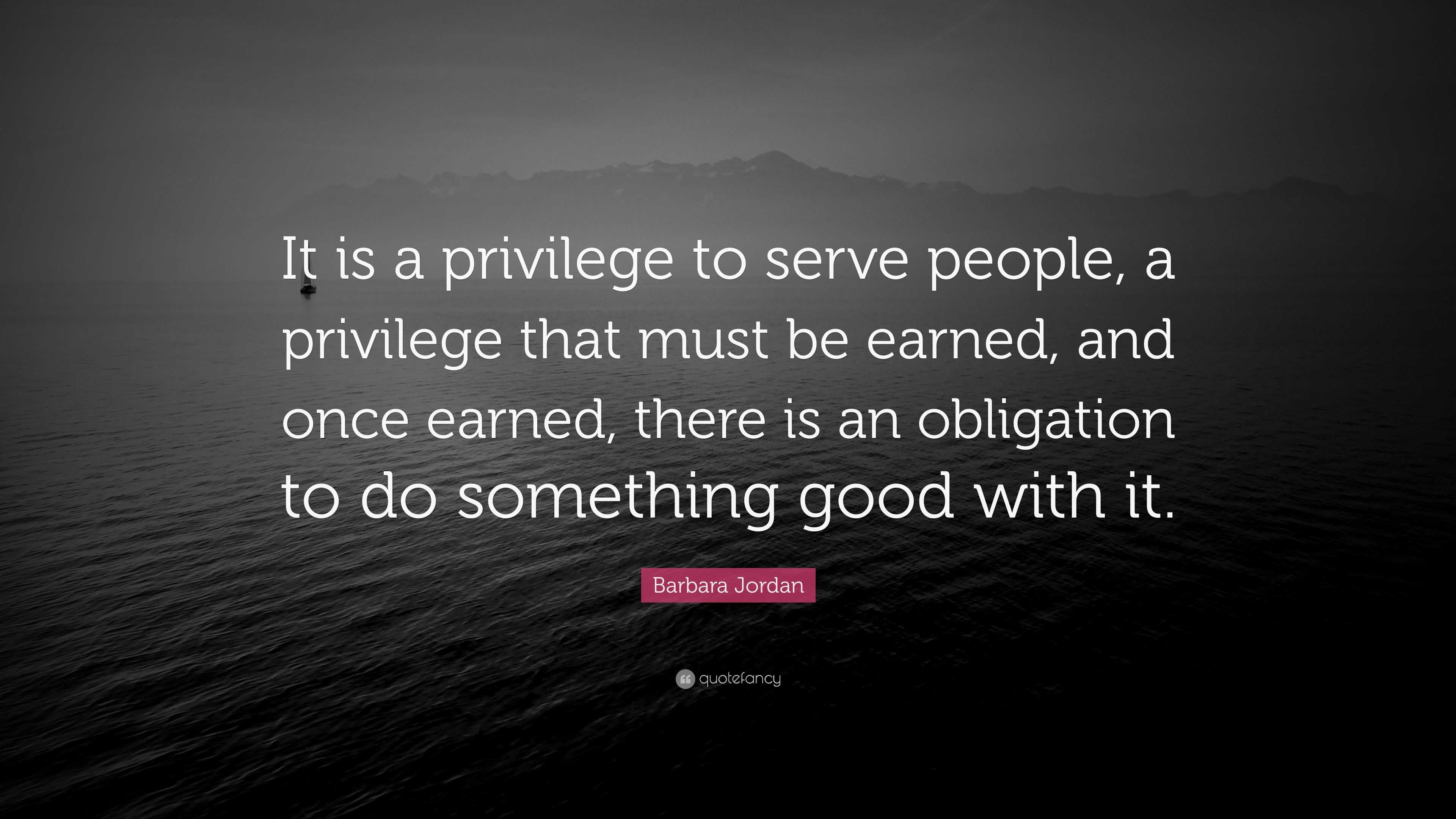 Barbara Jordan Quote: “It is a privilege to serve people, a privilege ...