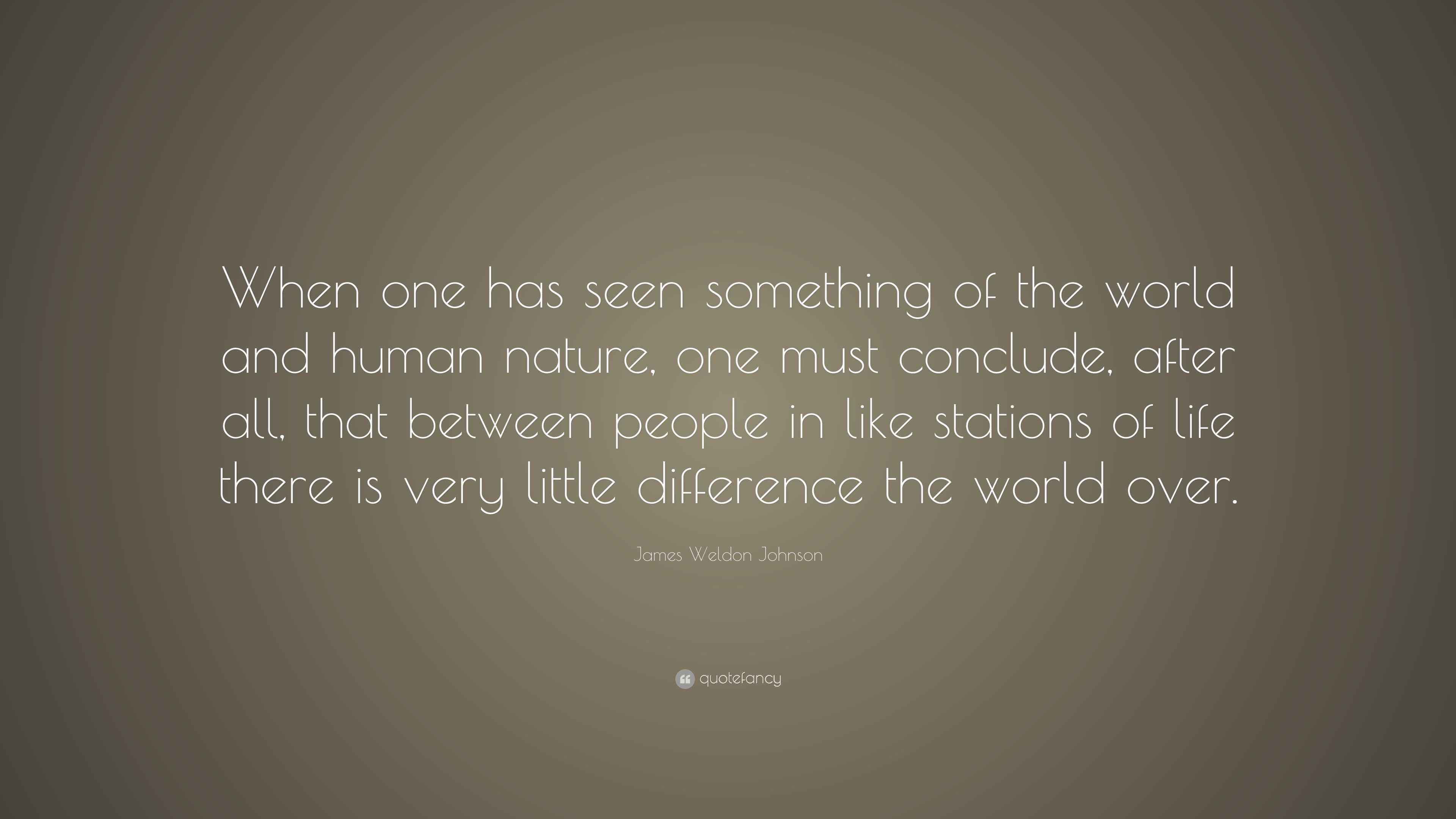 James Weldon Johnson Quote: “When one has seen something of the world ...