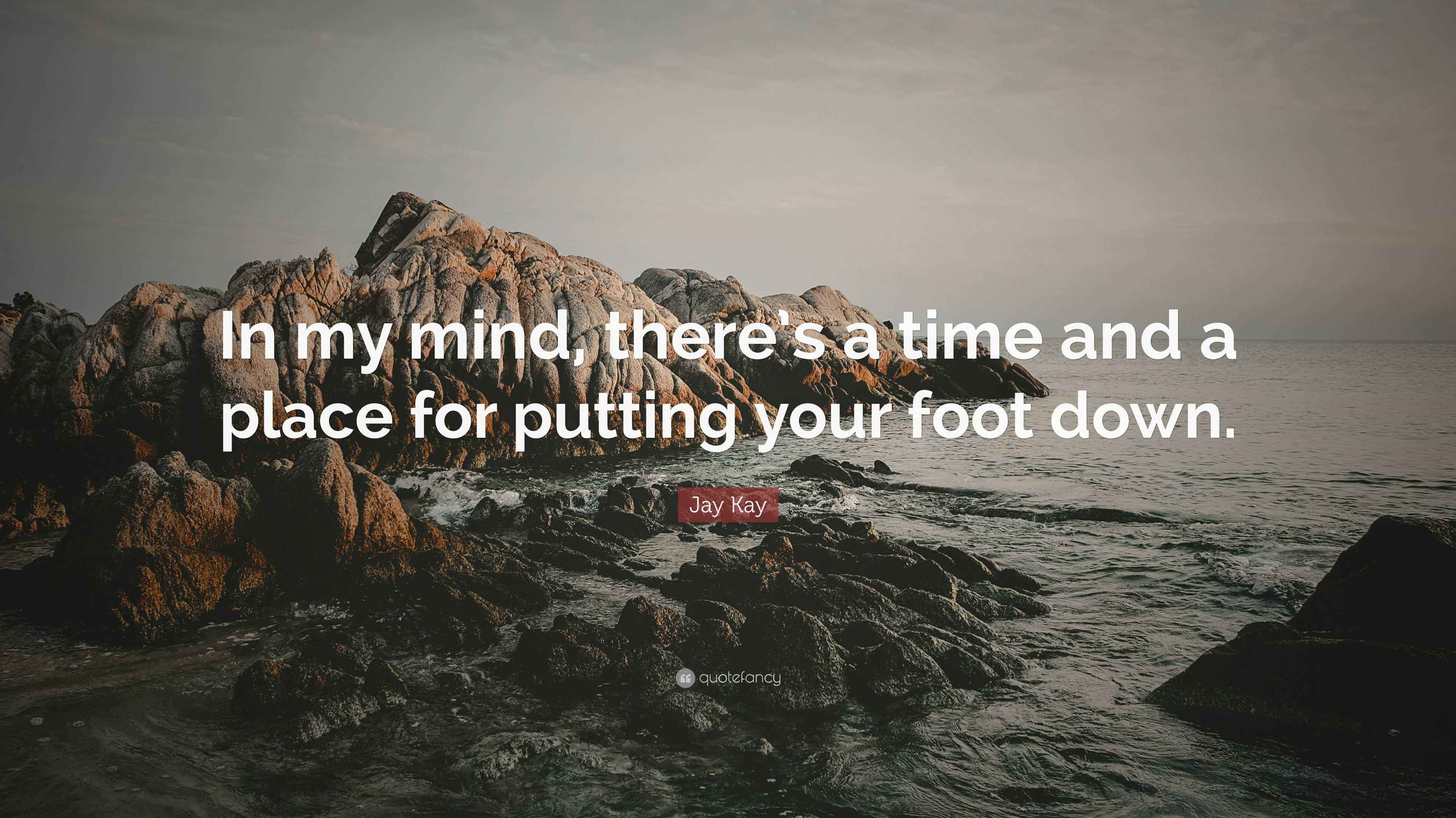 Jay Kay Quote: “In my mind, there’s a time and a place for putting your ...
