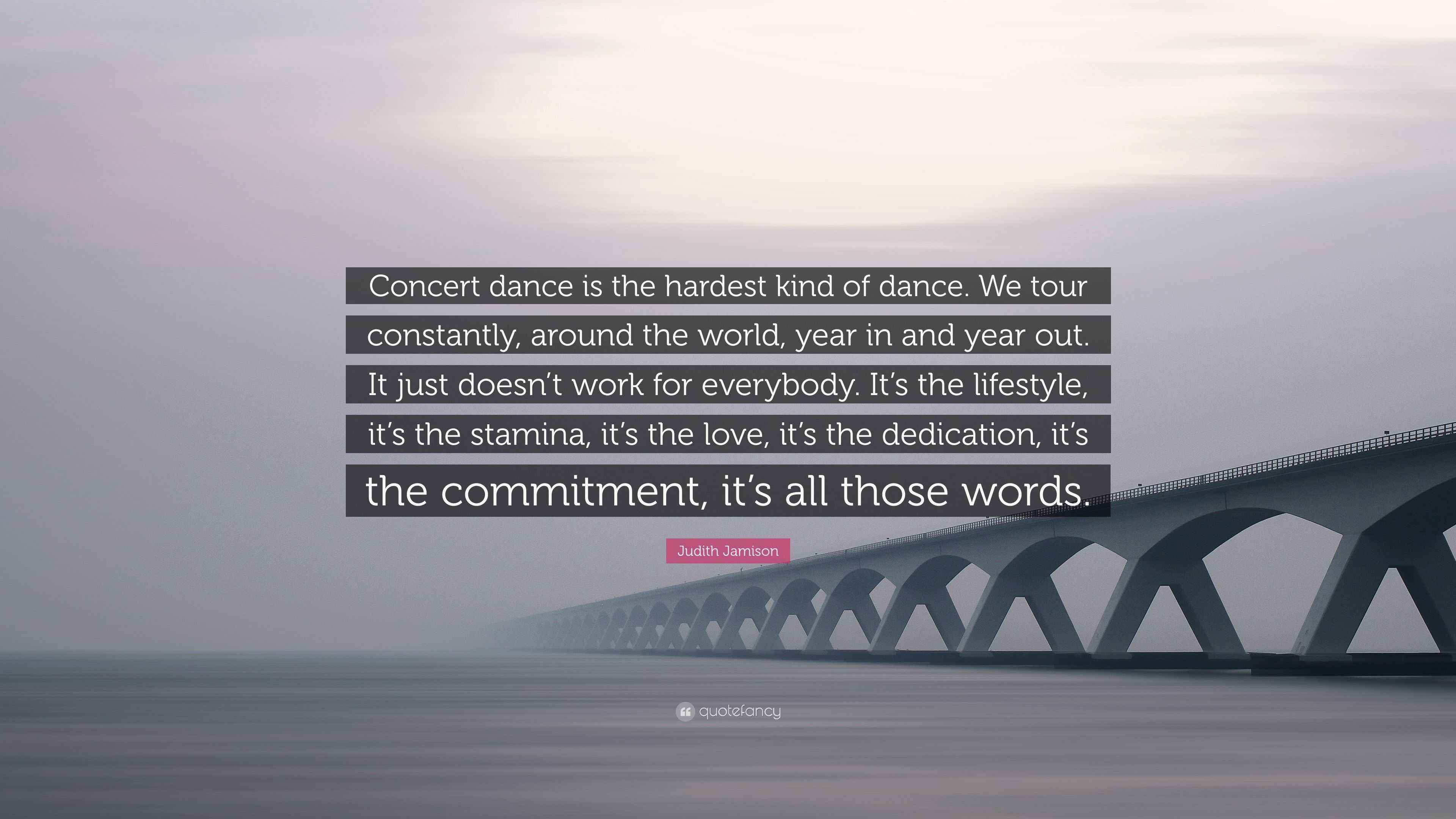 Judith Jamison Quote: “Concert dance is the hardest kind of dance. We ...