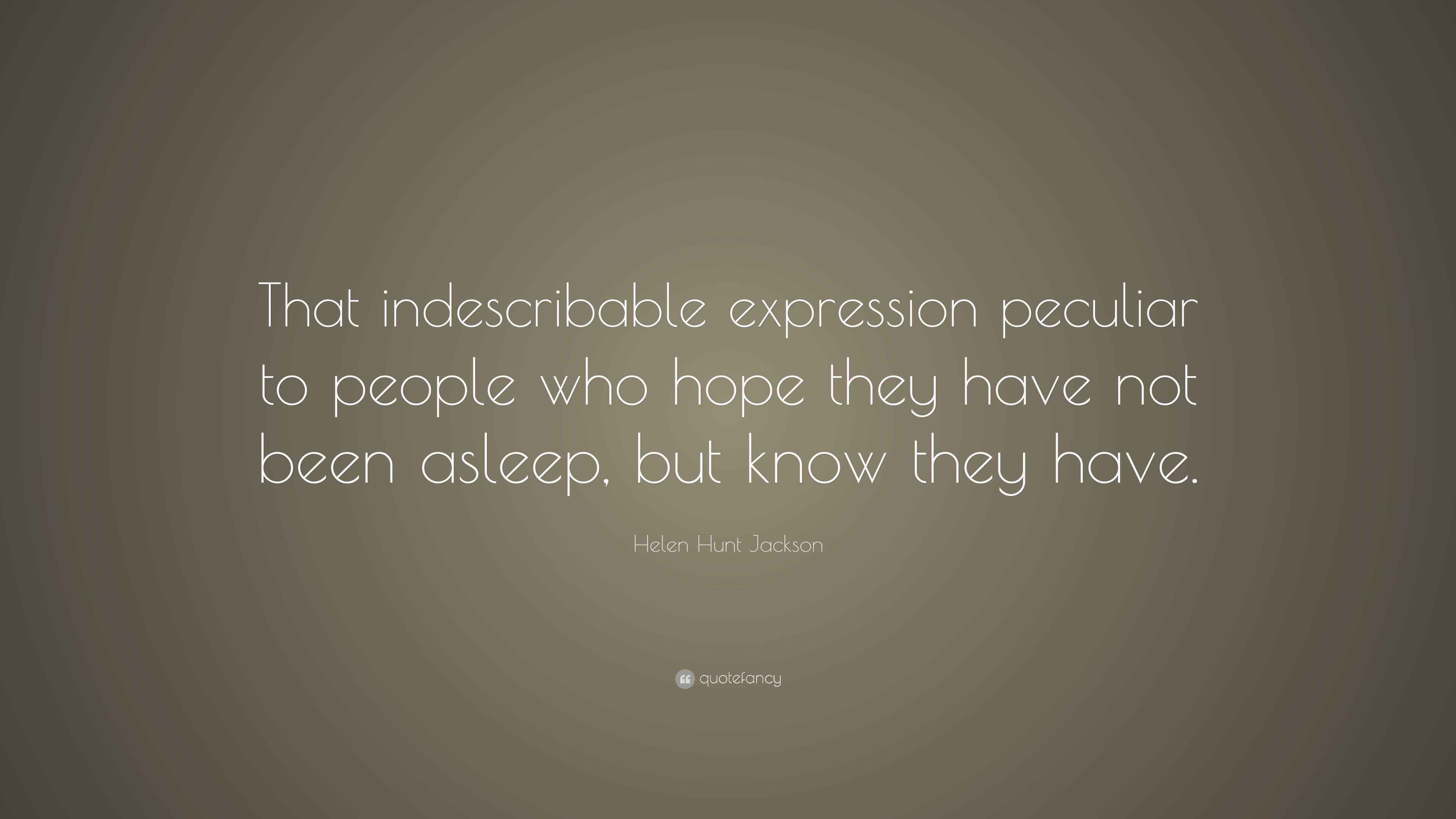 Helen Hunt Jackson Quote: “That indescribable expression peculiar to ...
