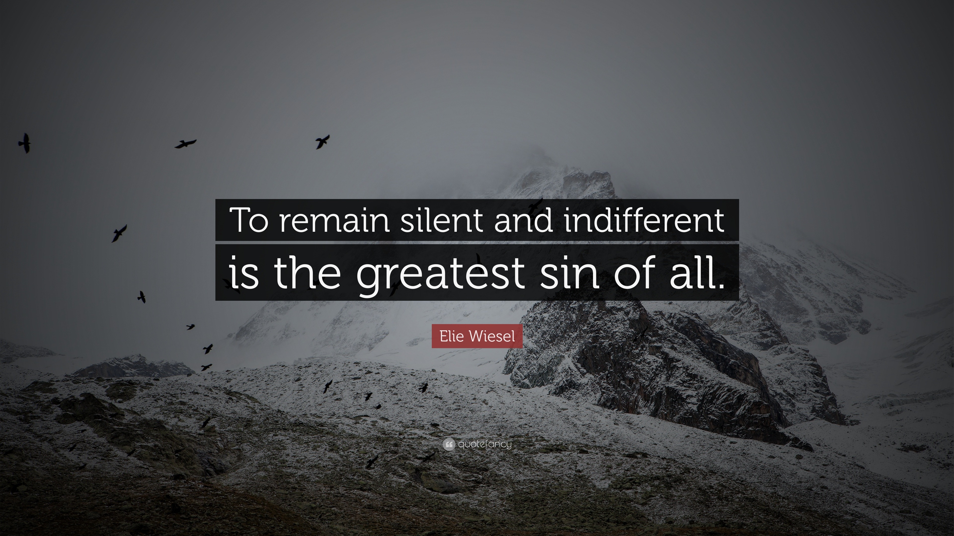 Elie Wiesel Quote: “To remain silent and indifferent is the greatest ...
