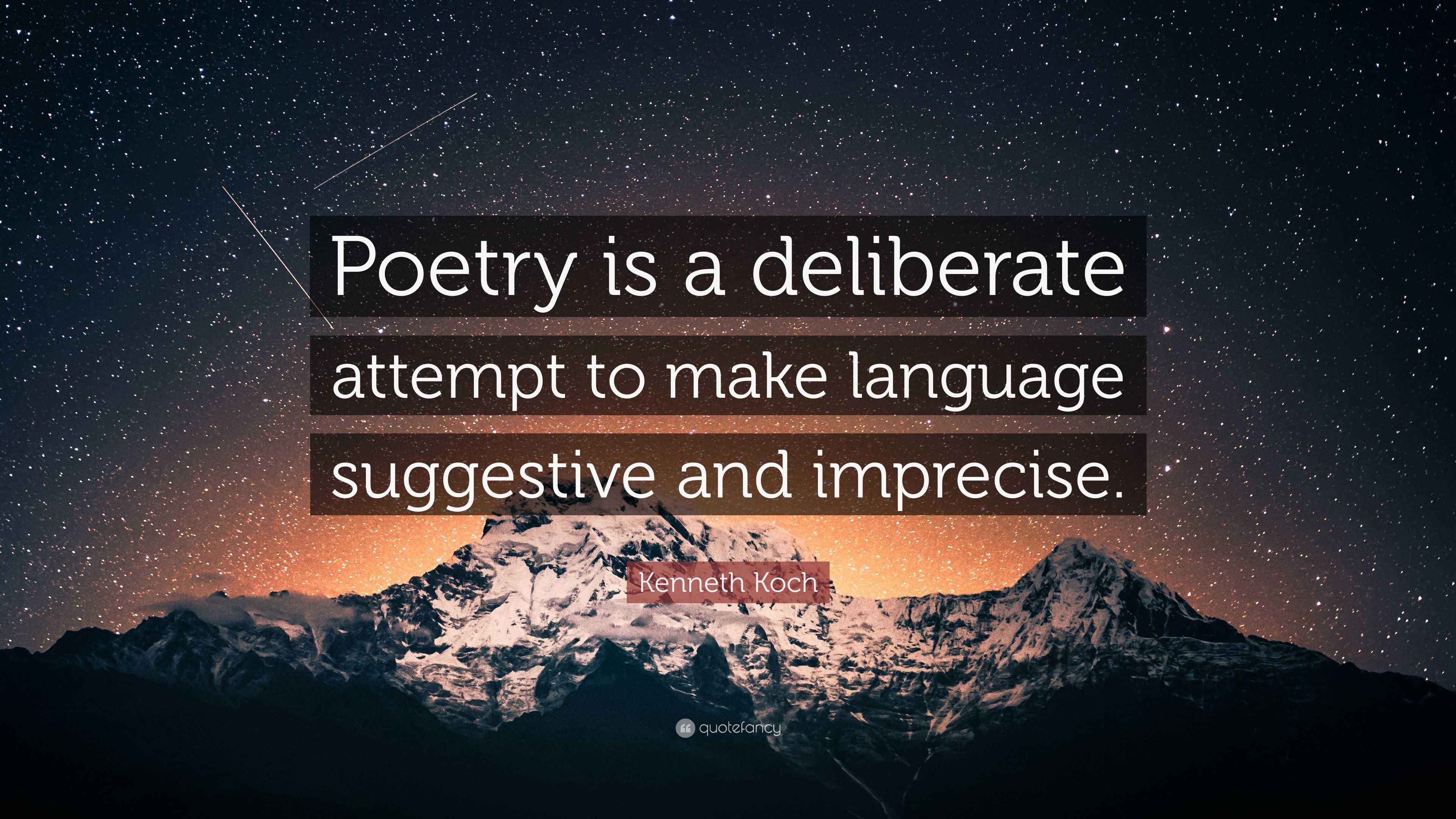 Kenneth Koch Quote: “Poetry is a deliberate attempt to make language ...