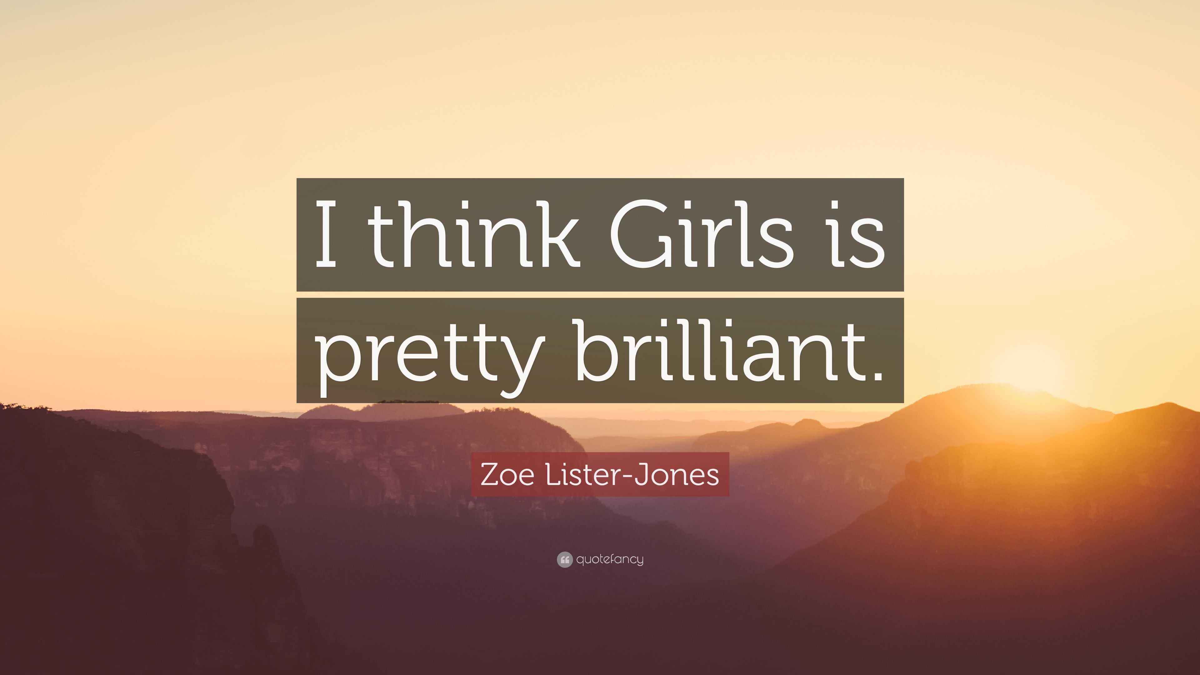 Zoe Lister-Jones Quote: “I think Girls is pretty brilliant.”