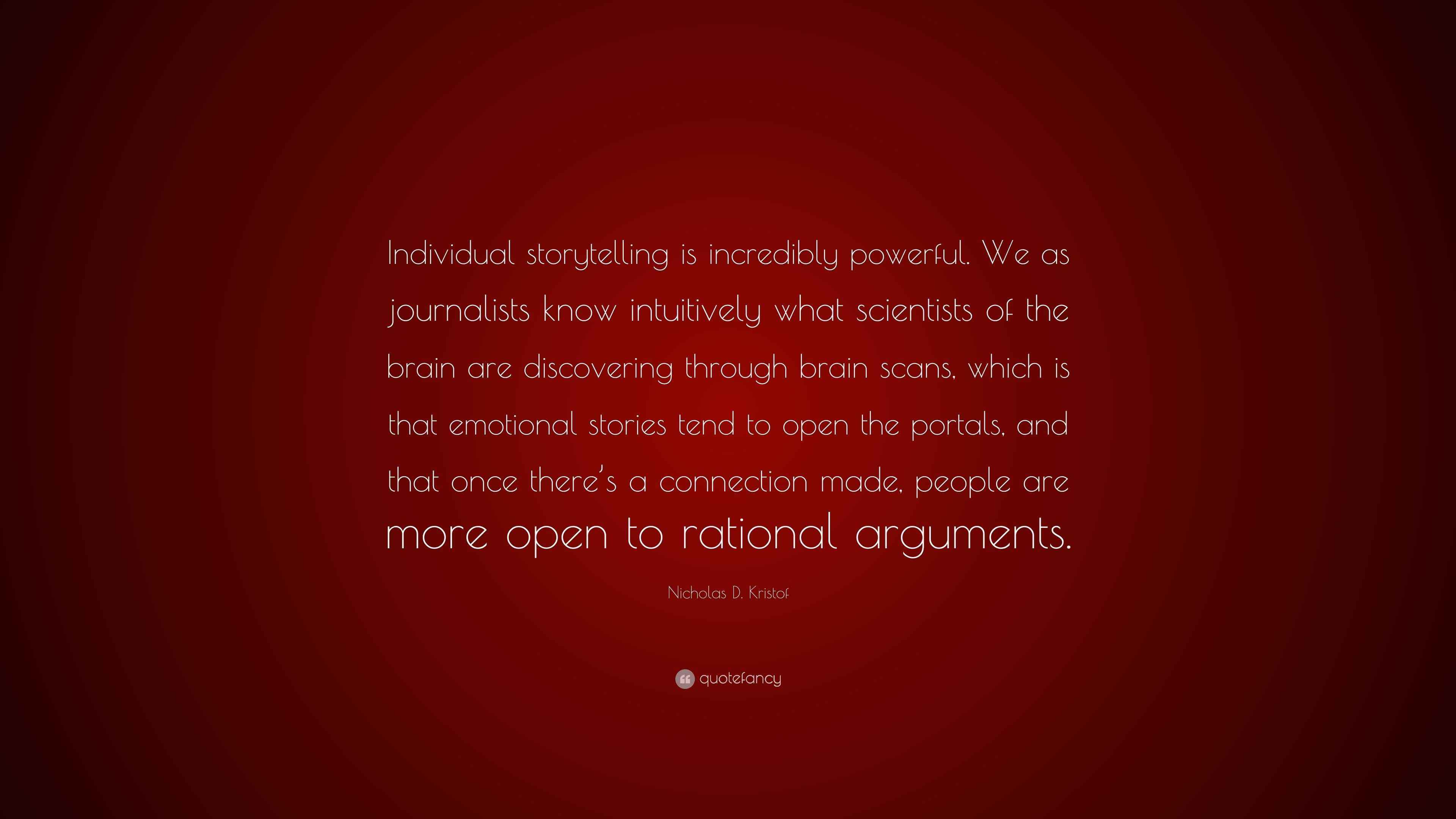 Nicholas D. Kristof Quote: “Individual storytelling is incredibly ...