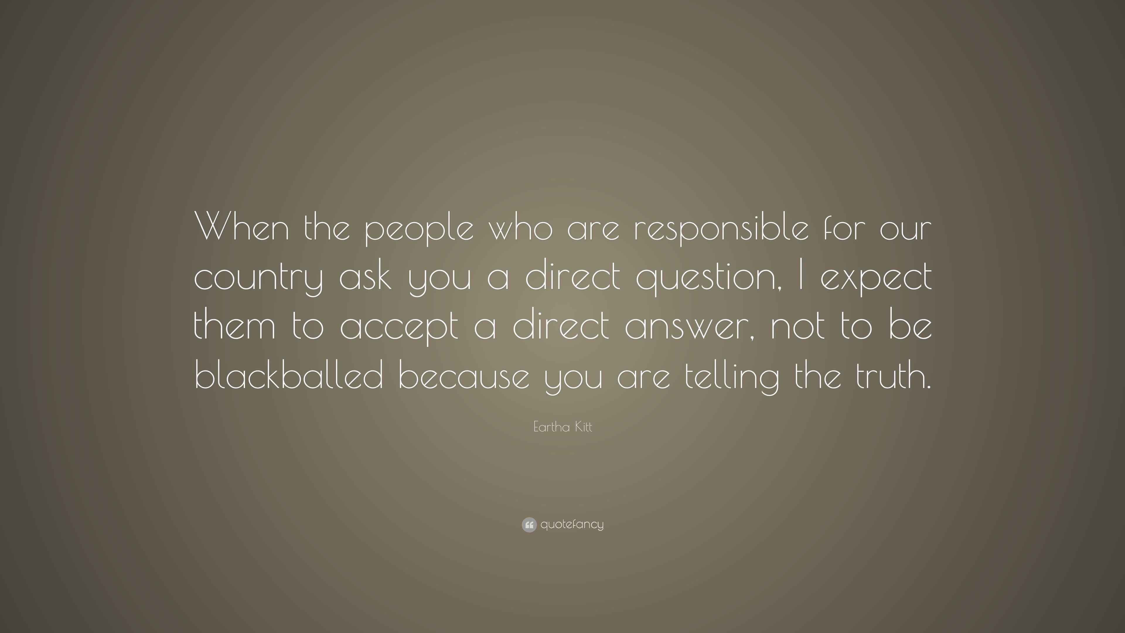 Eartha Kitt Quote: “When the people who are responsible for our country ...