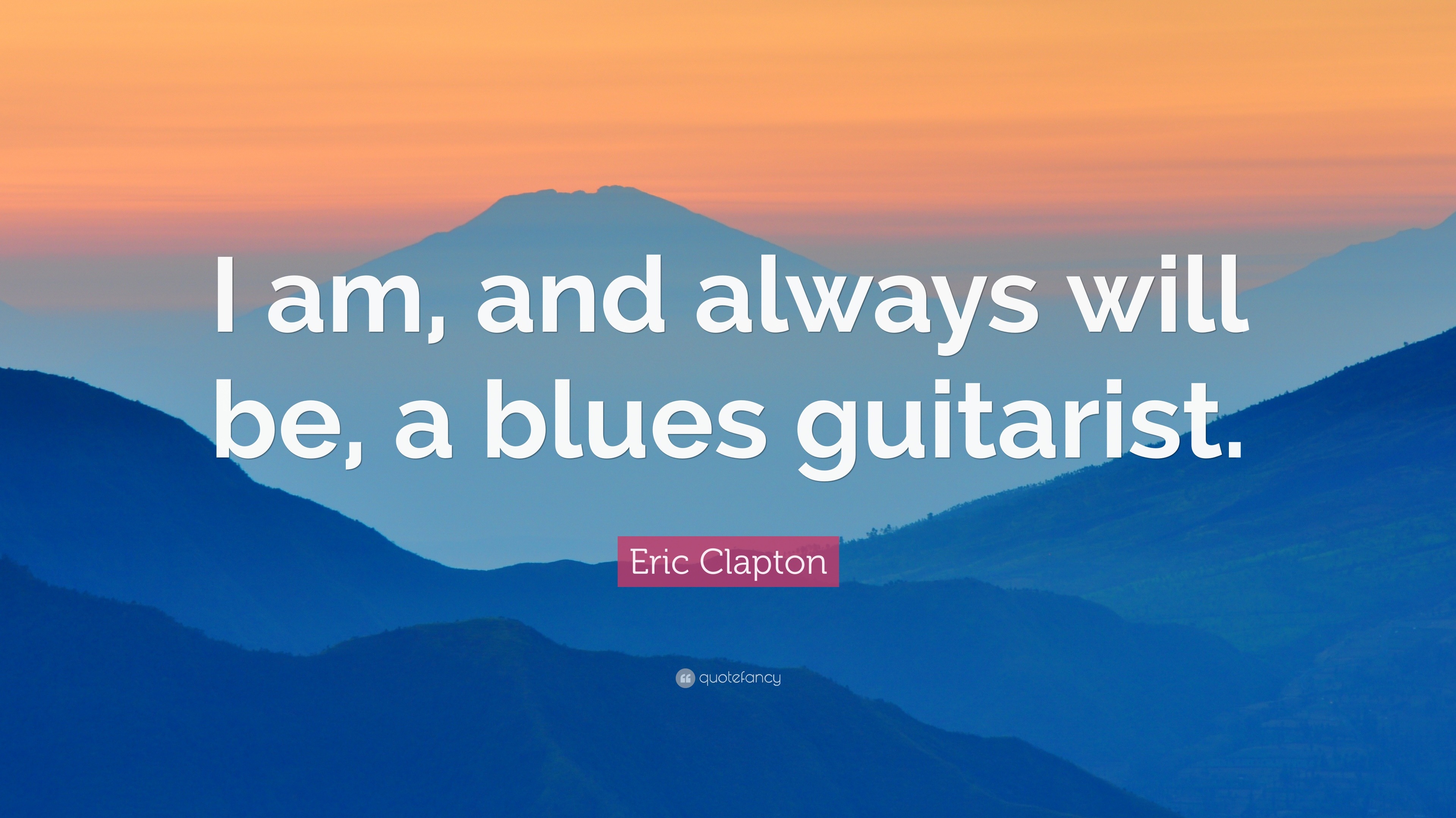 Eric Clapton Quote: “I am, and always will be, a blues guitarist.”