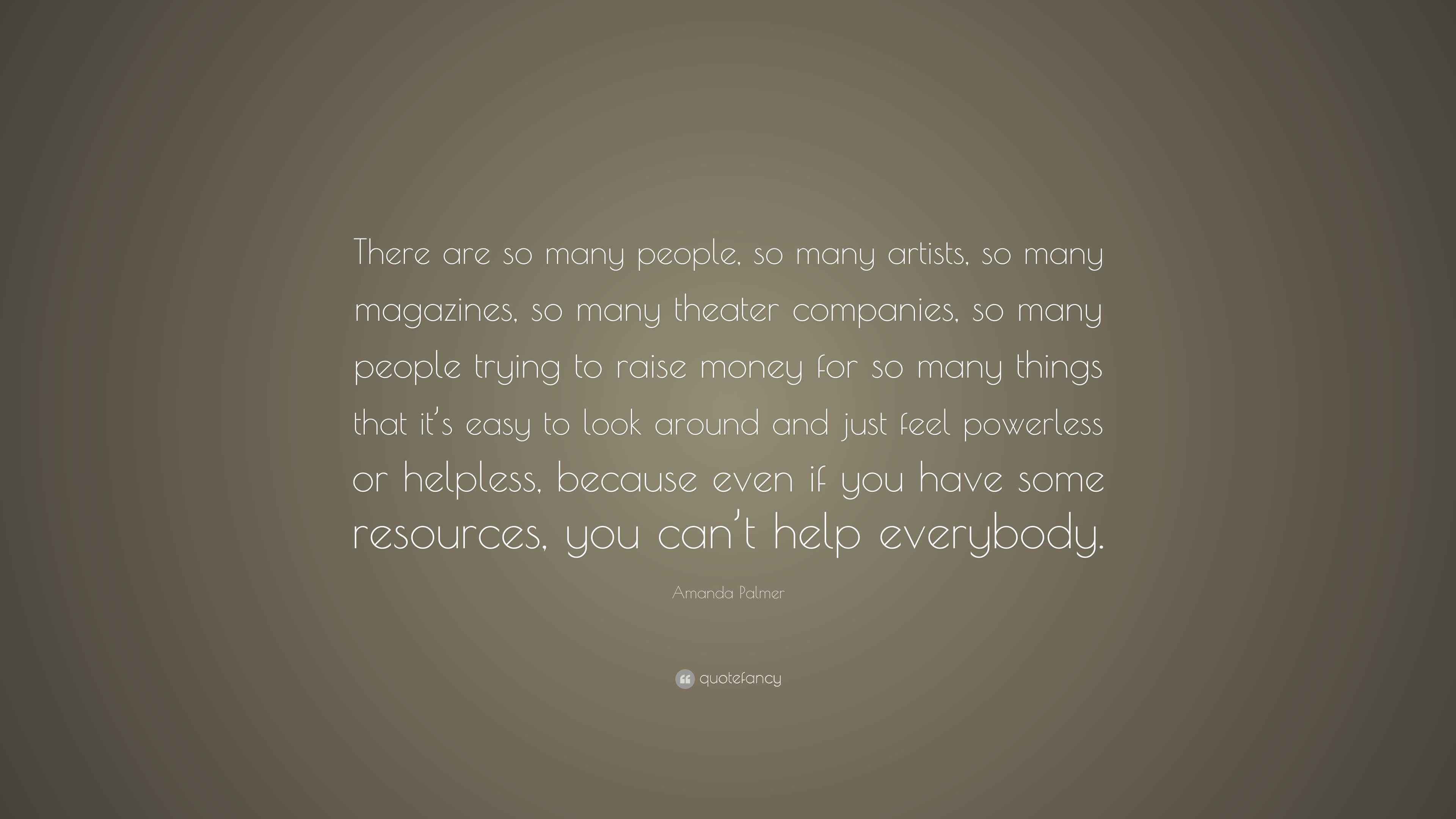 Amanda Palmer Quote: “There are so many people, so many artists, so ...