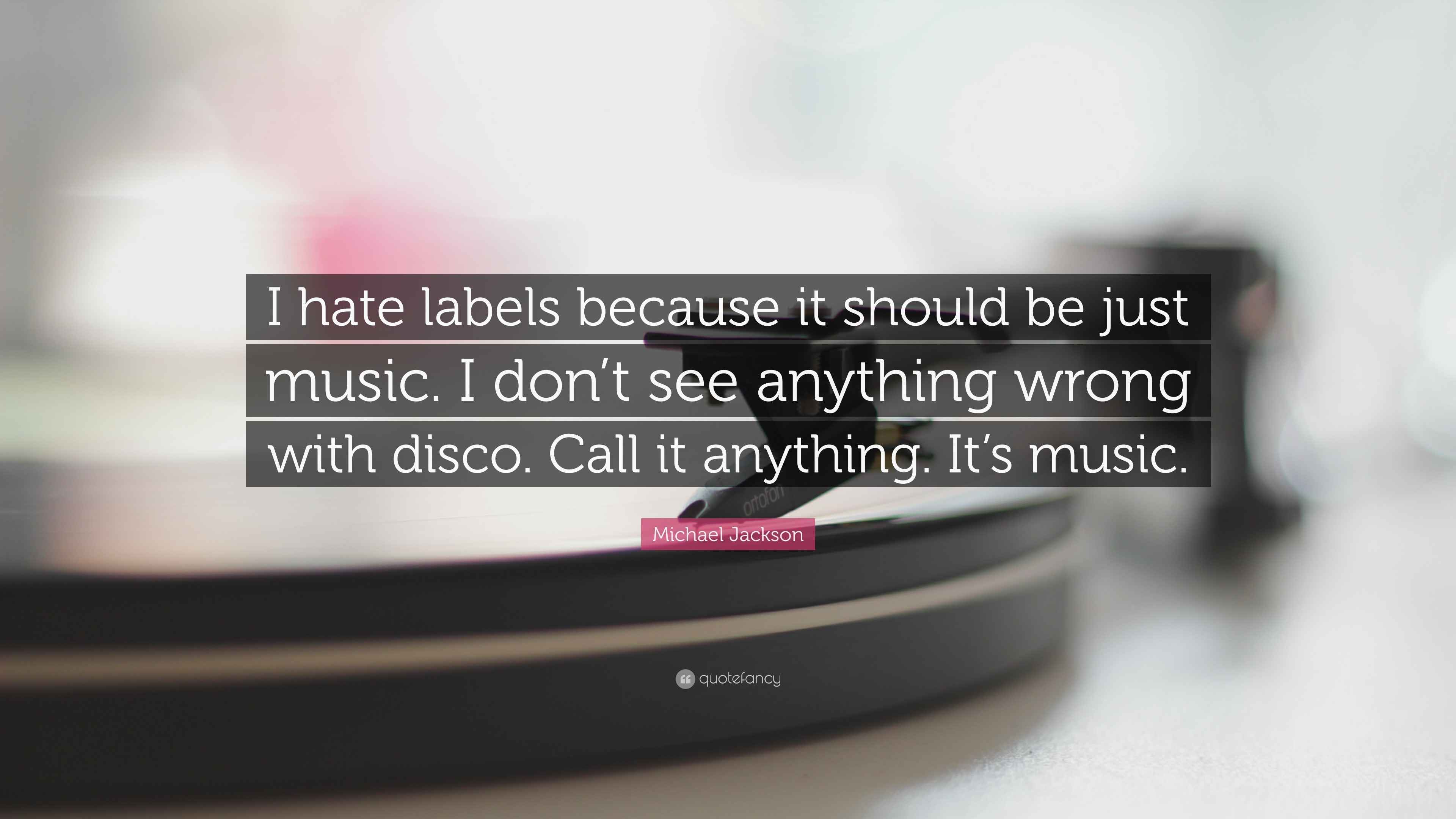 Michael Jackson Quote: “I hate labels because it should be just music ...