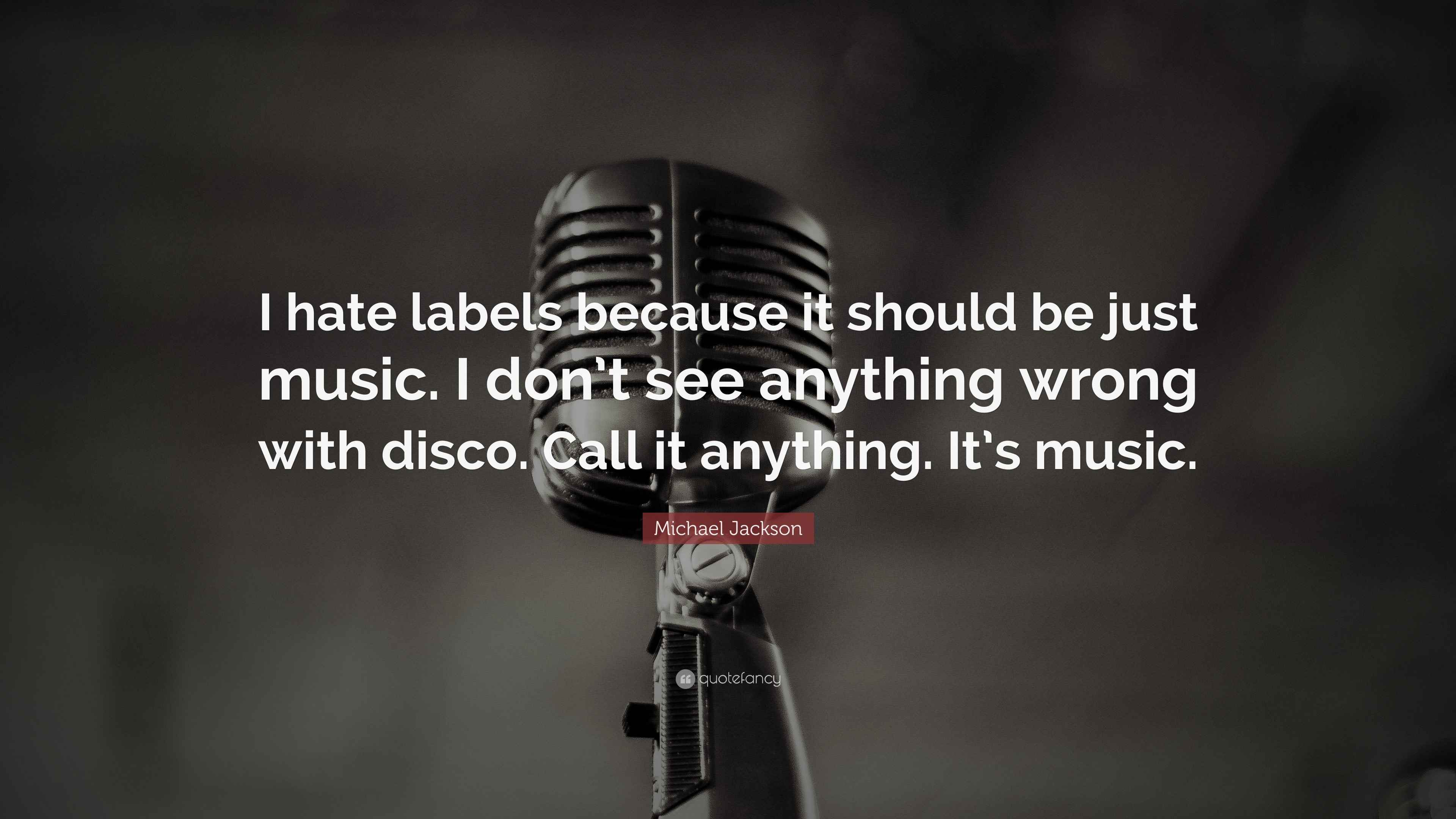 Michael Jackson Quote: “I hate labels because it should be just music ...