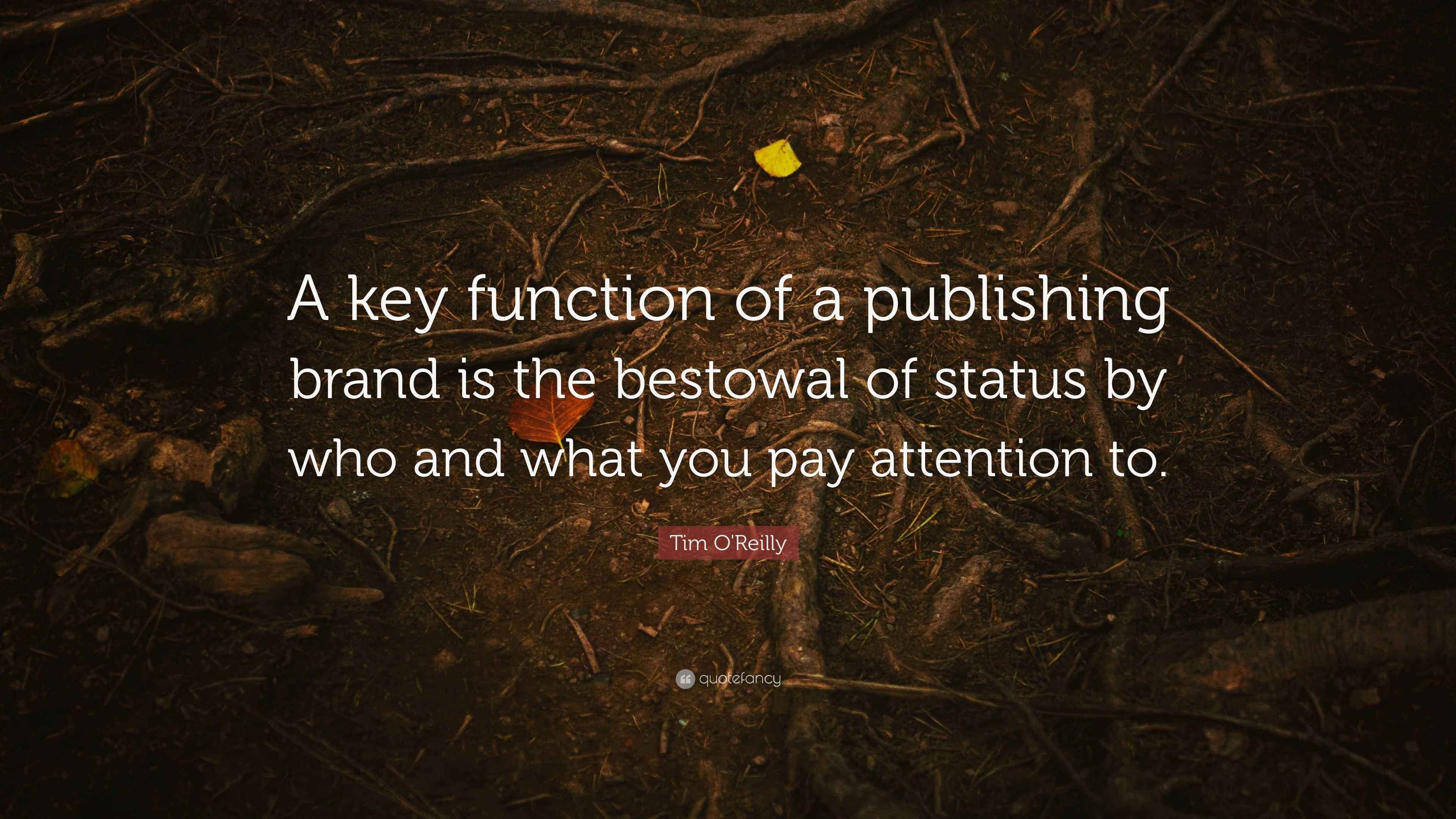 Tim O'Reilly Quote: “A key function of a publishing brand is the ...